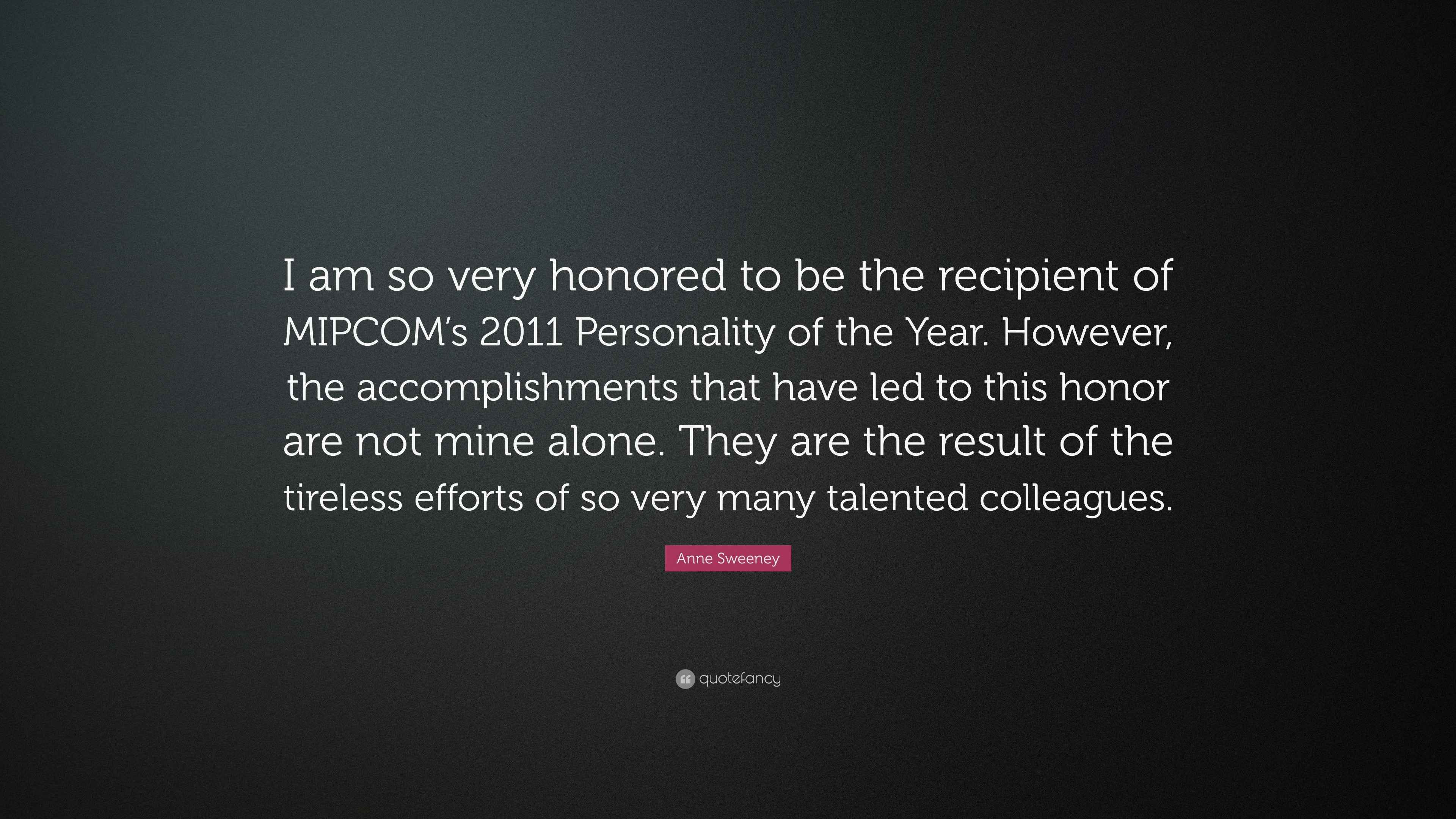 Anne Sweeney Quote: “I am so very honored to be the recipient of MIPCOM ...