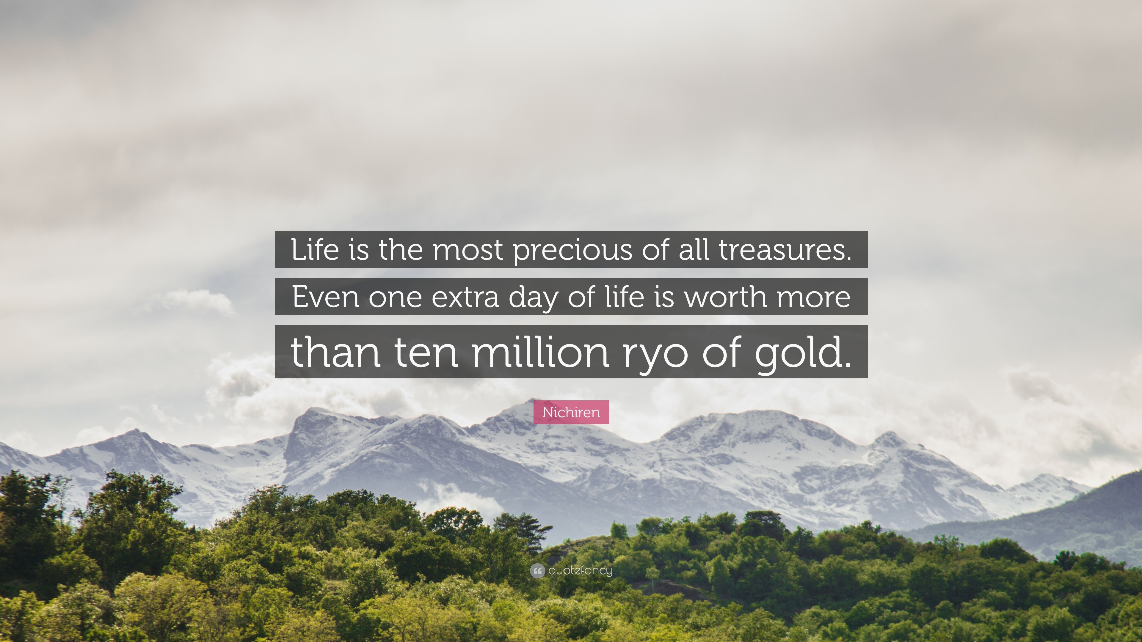 Nichiren Quote: “Life is the most precious of all treasures. Even one ...