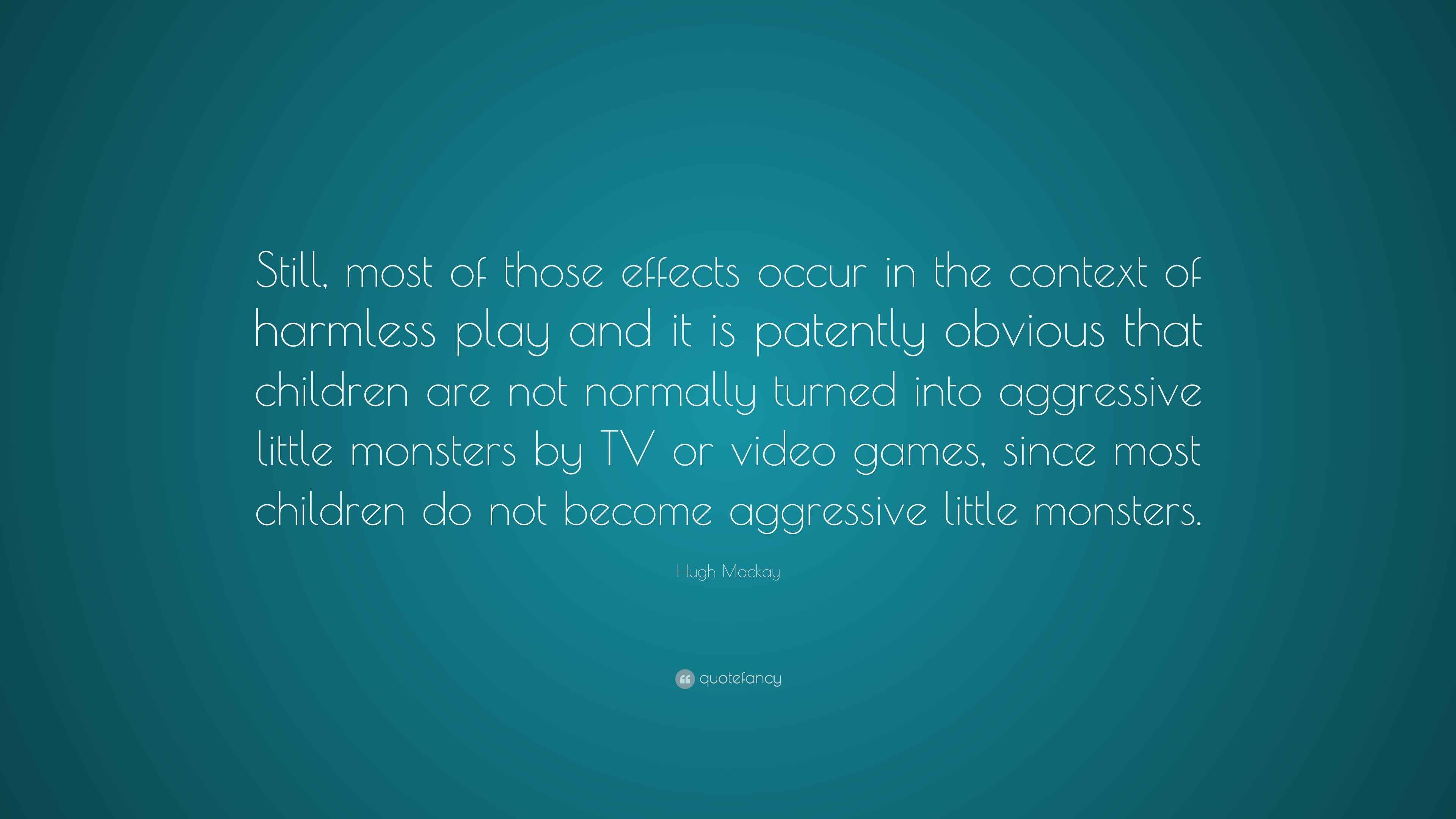 Hugh Mackay Quote: “Still, most of those effects occur in the context ...