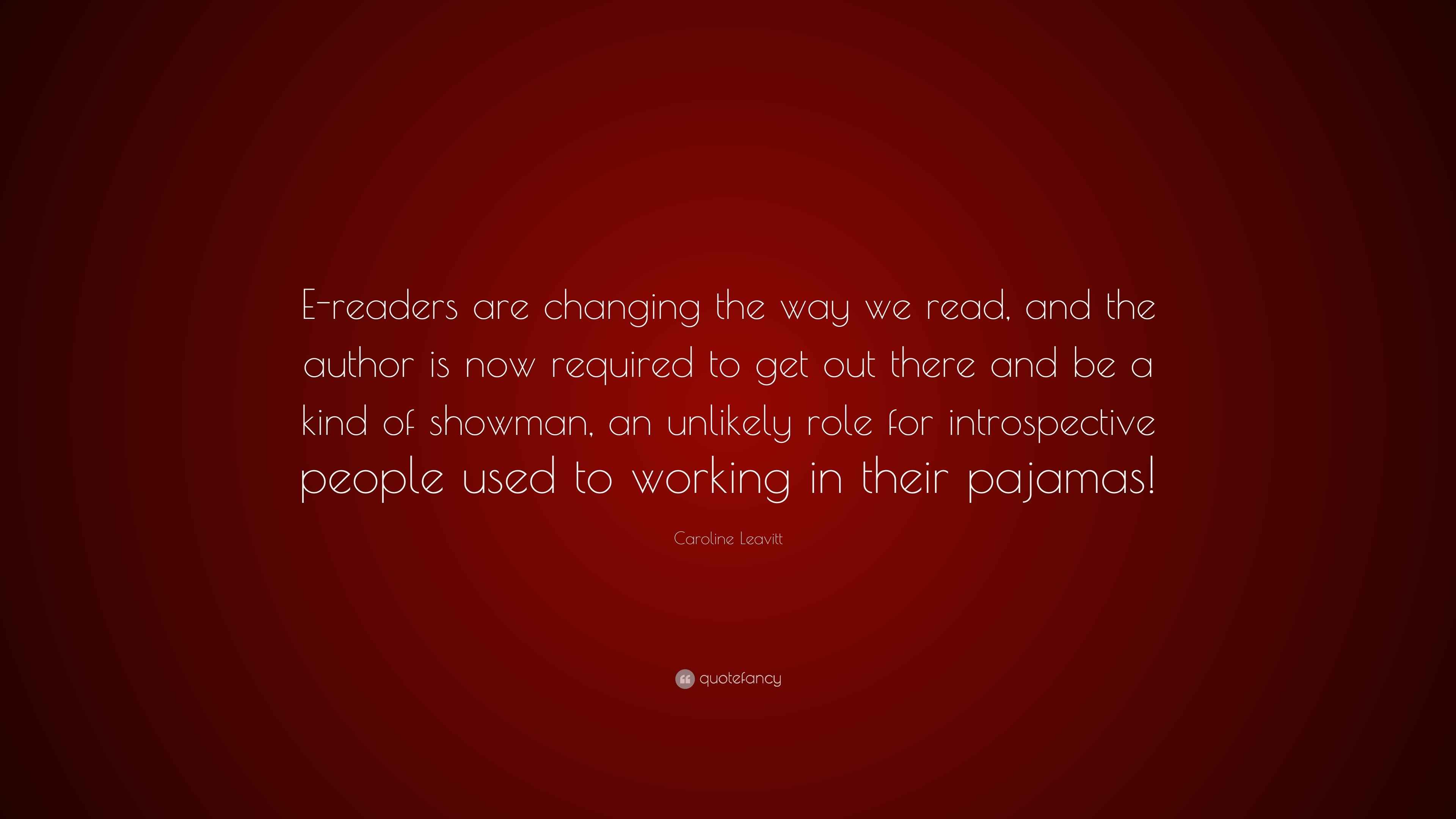 Caroline Leavitt Quote: “E-readers are changing the way we read, and ...