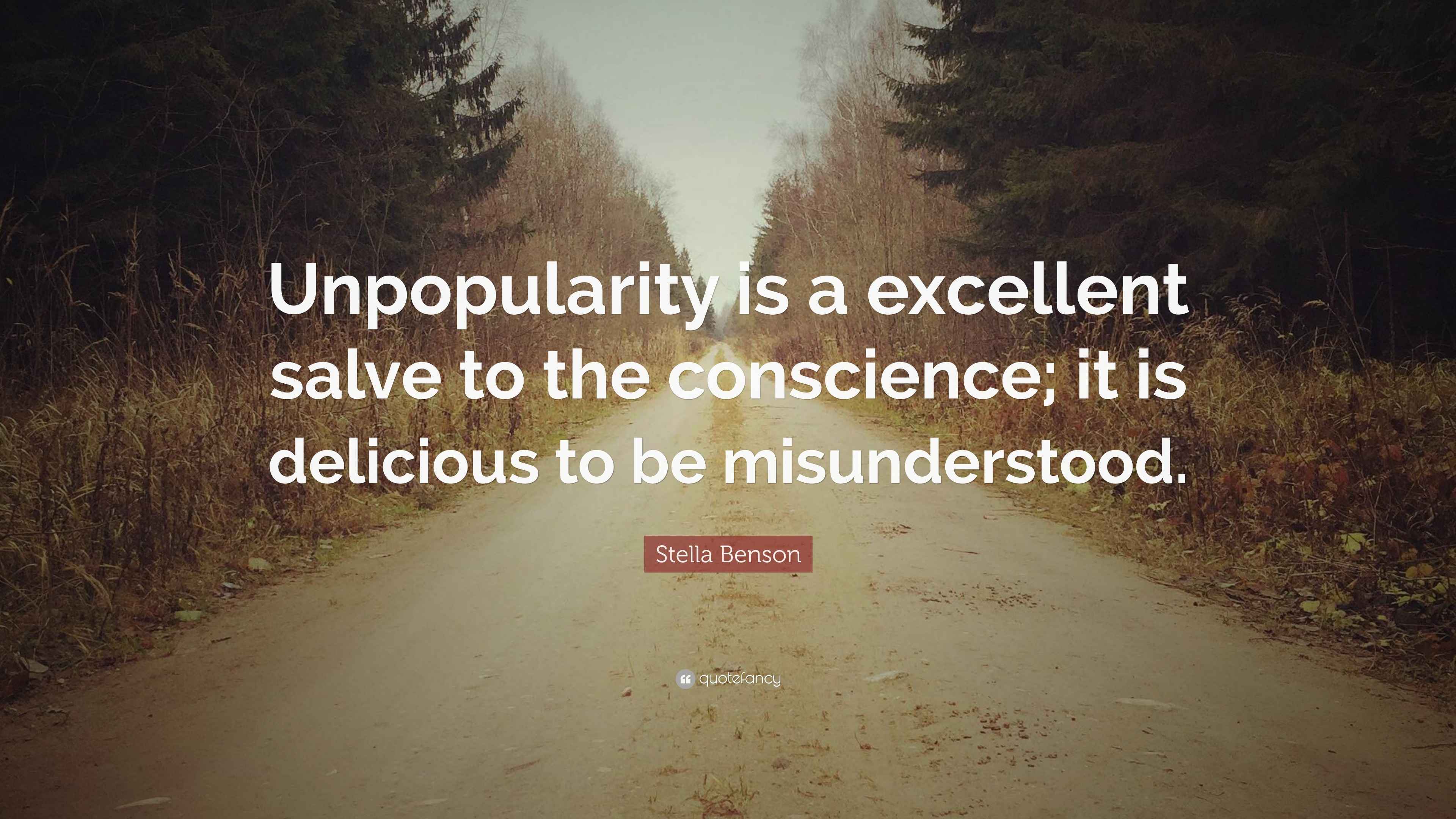 Stella Benson Quote: “Unpopularity is a excellent salve to the ...