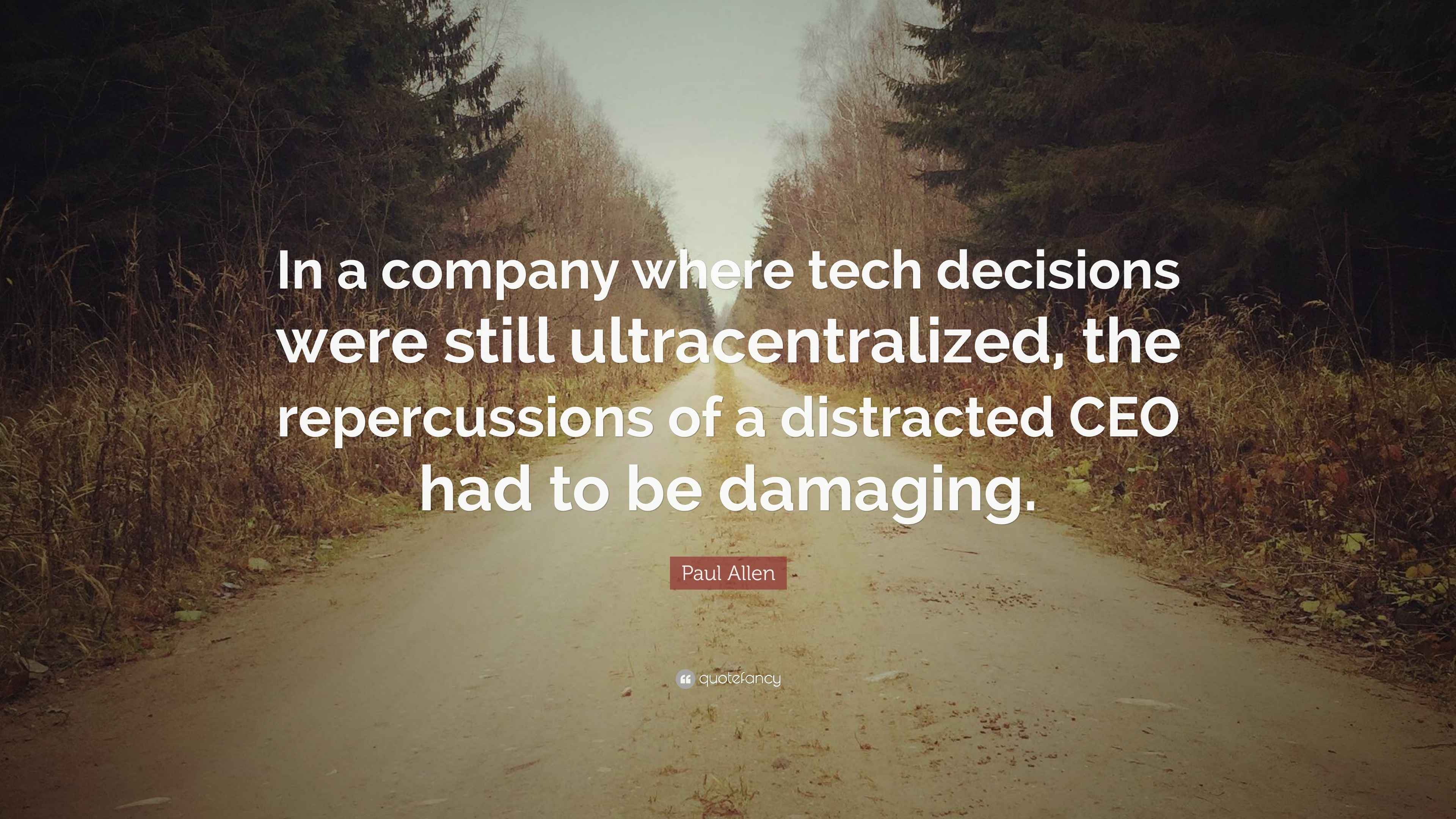 Paul Allen Quote: “In a company where tech decisions were still ...