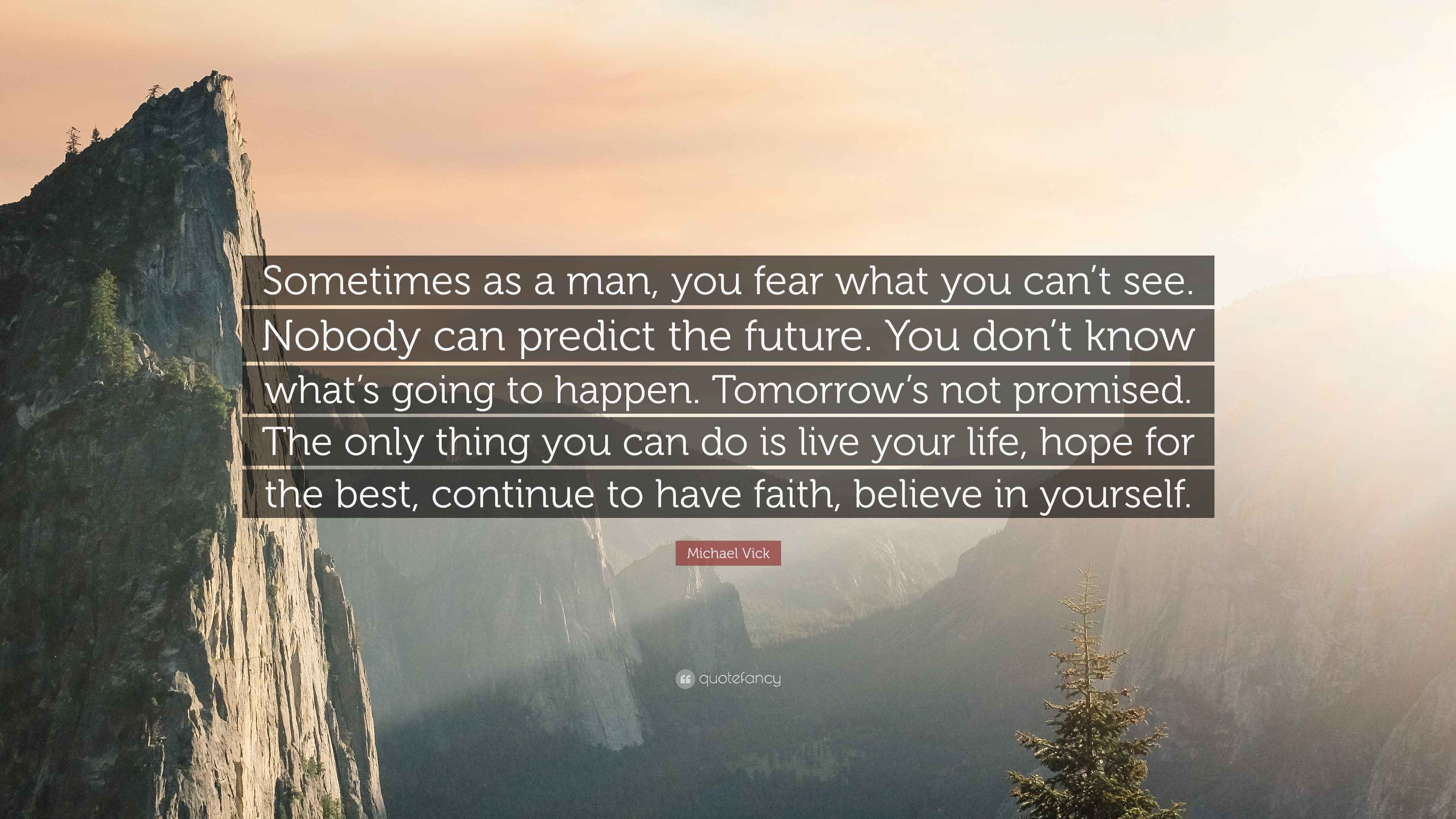 Michael Vick Quote: “Sometimes as a man, you fear what you can’t see ...