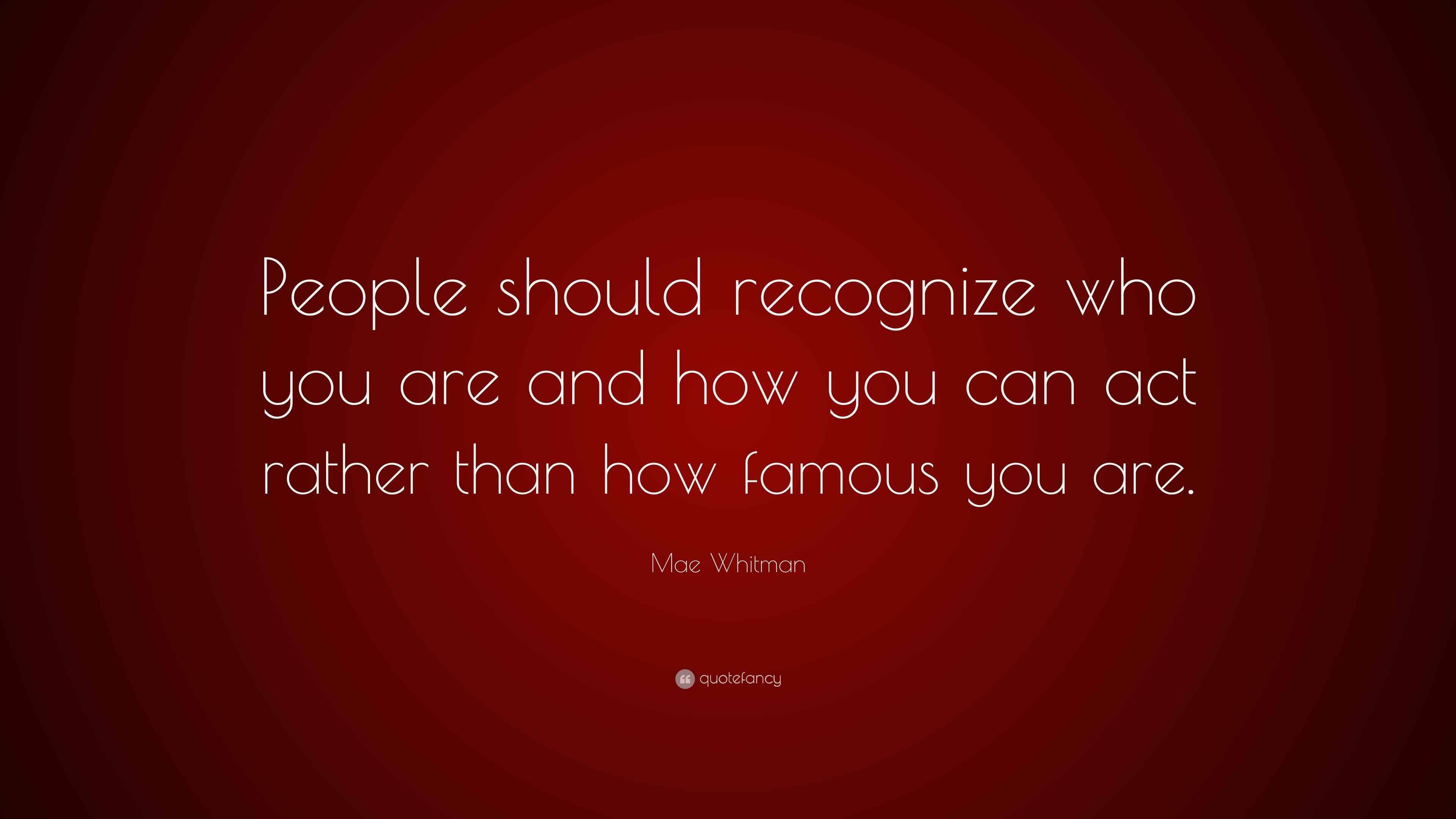 Mae Whitman Quote: “People should recognize who you are and how you can ...