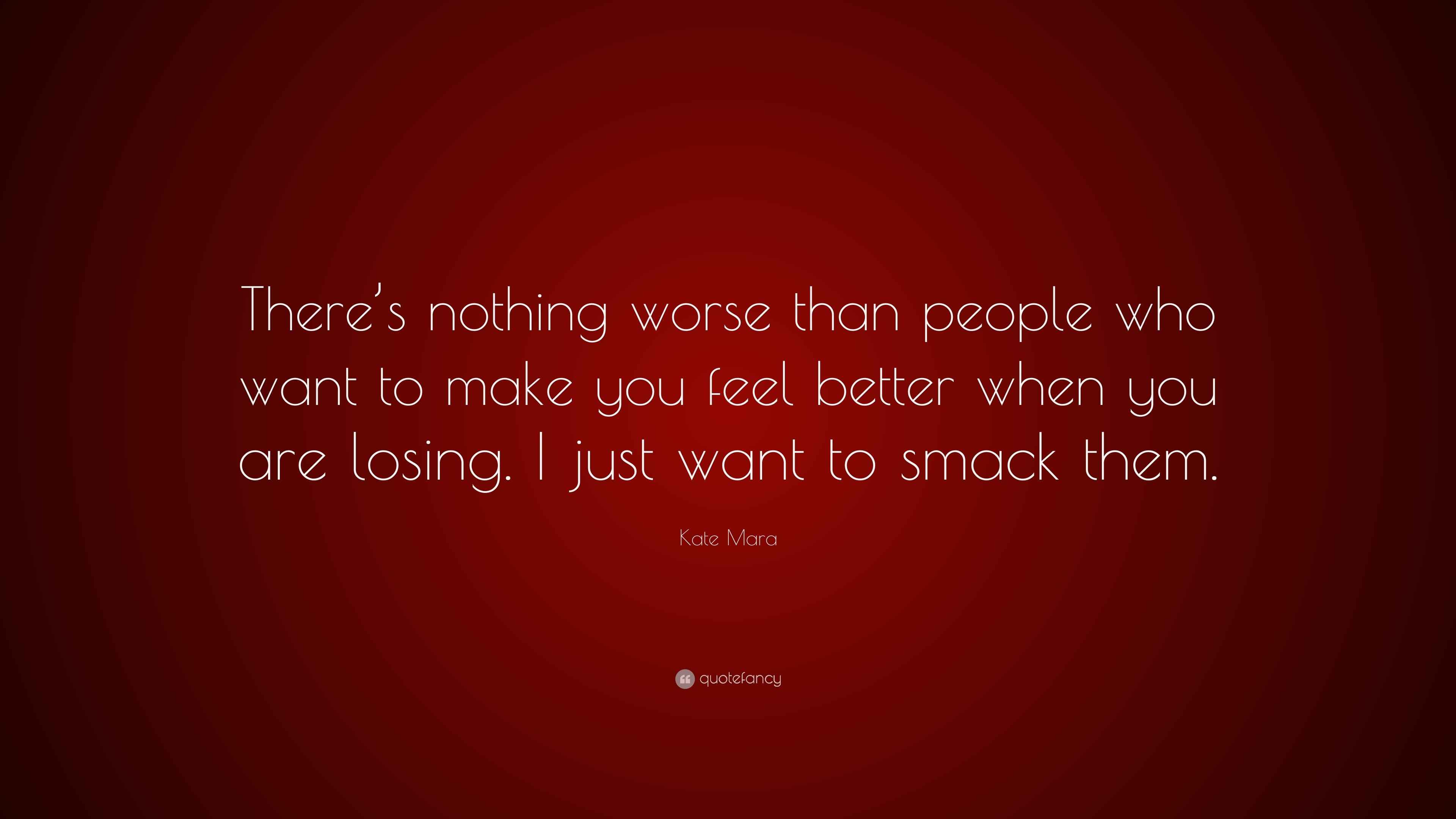 Kate Mara Quote: “There’s nothing worse than people who want to make ...