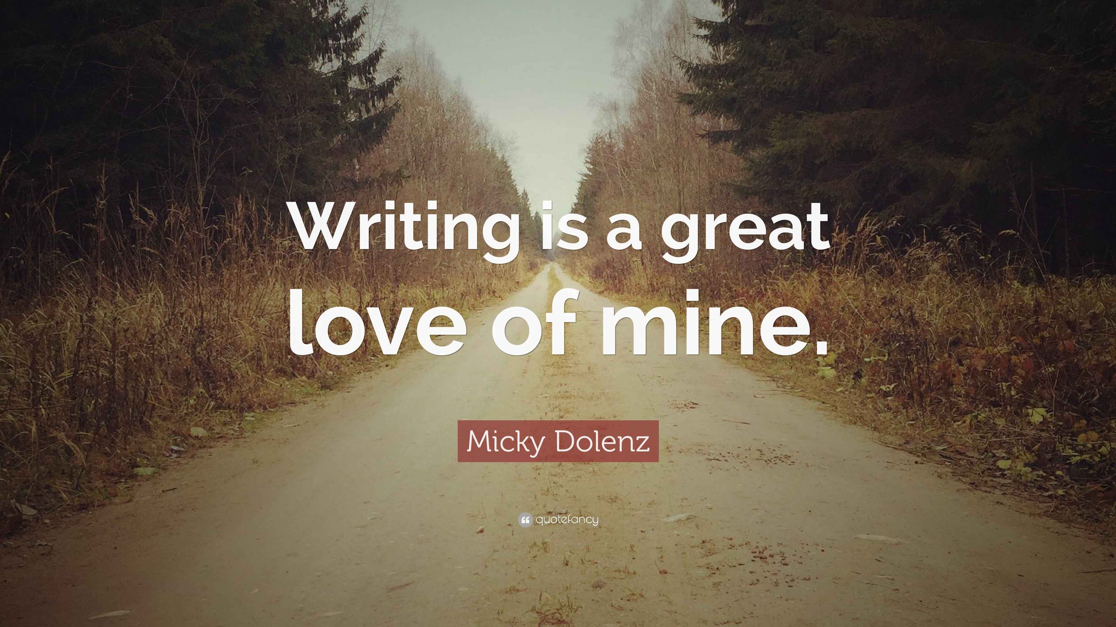 Micky Dolenz Quote: “Writing is a great love of mine.”