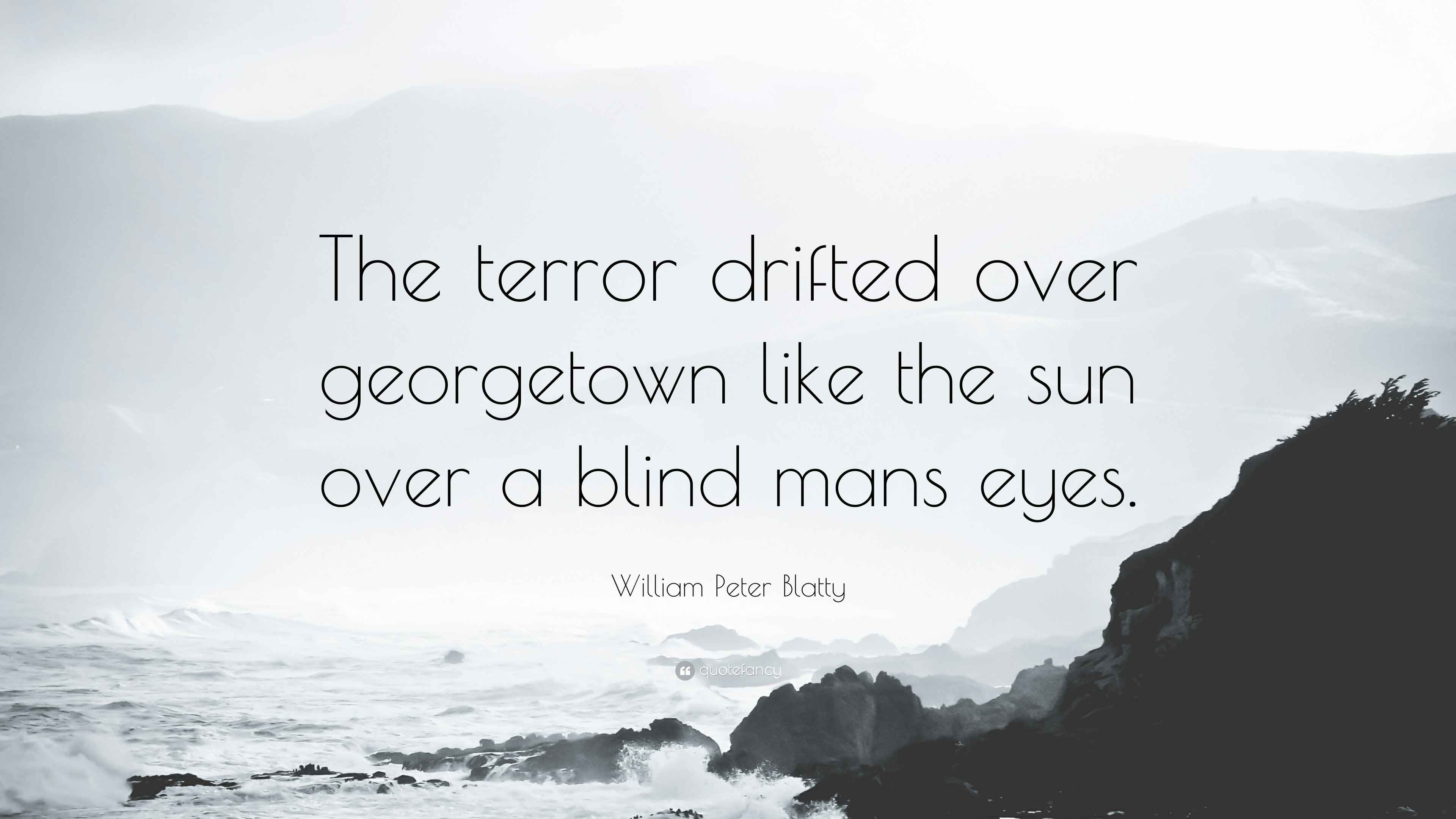 William Peter Blatty Quote: “The terror drifted over georgetown like ...
