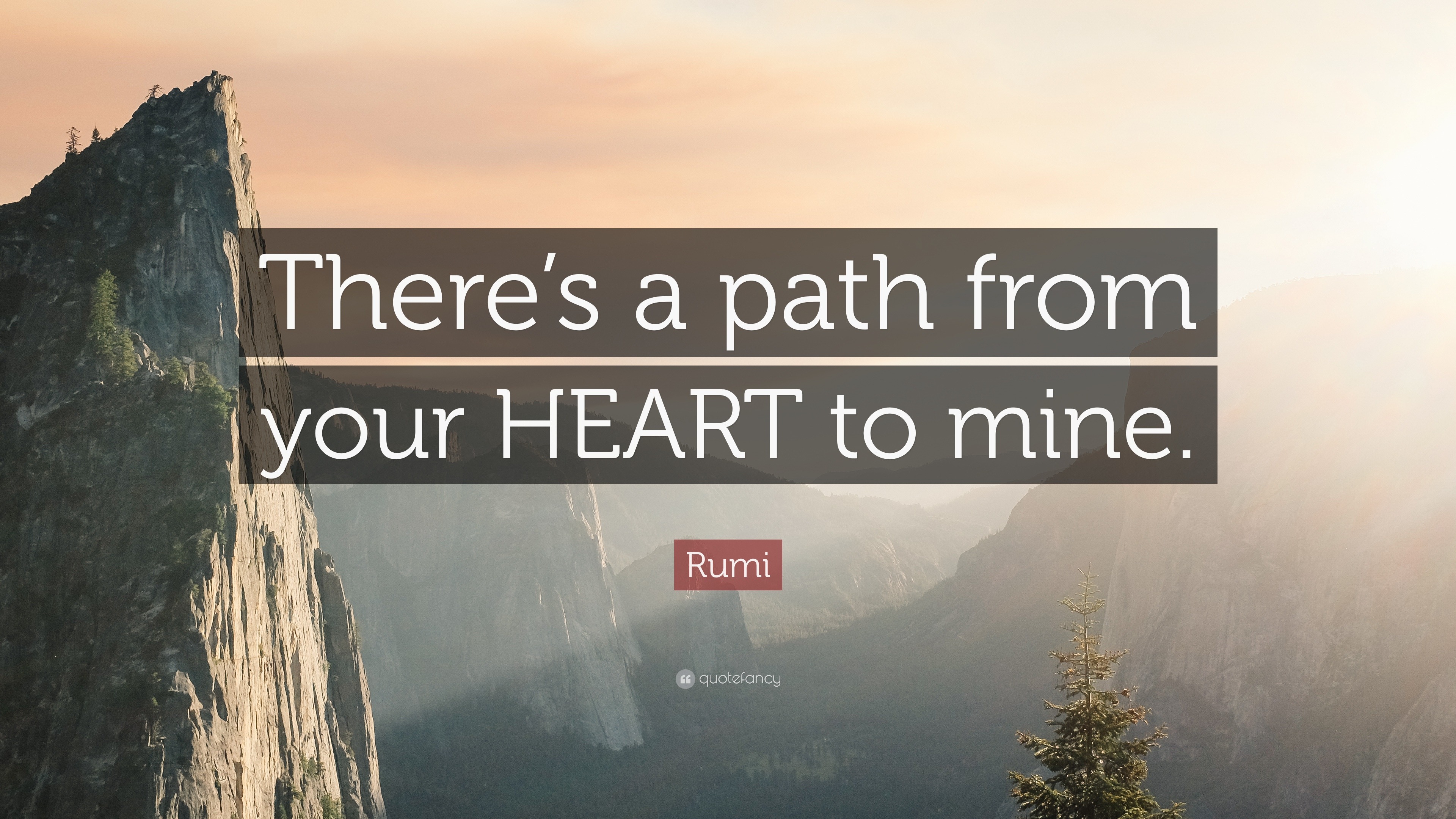 Rumi Quote: “There’s a path from your HEART to mine.”