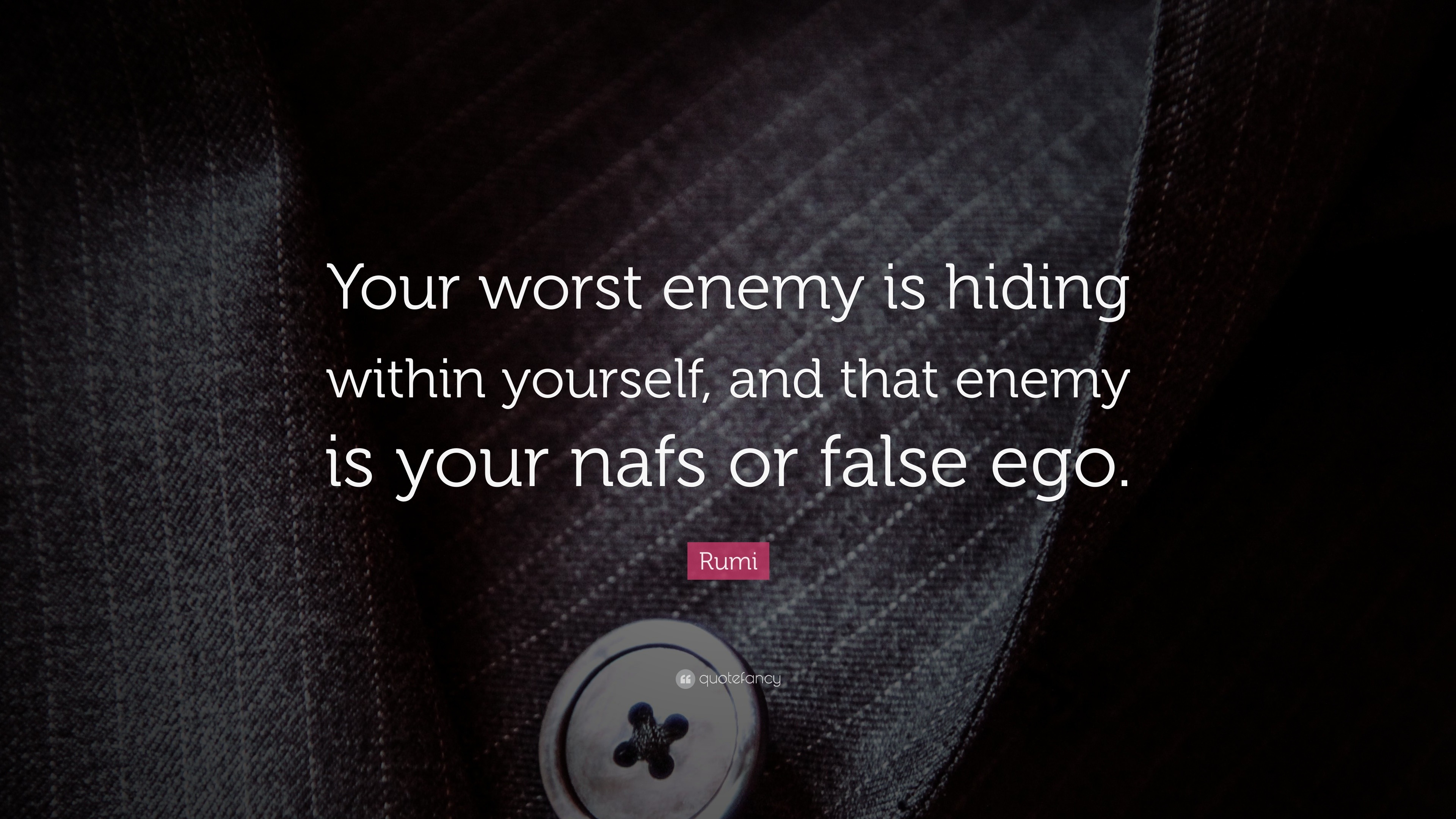 Rumi Quote: “Your worst enemy is hiding within yourself, and that enemy ...
