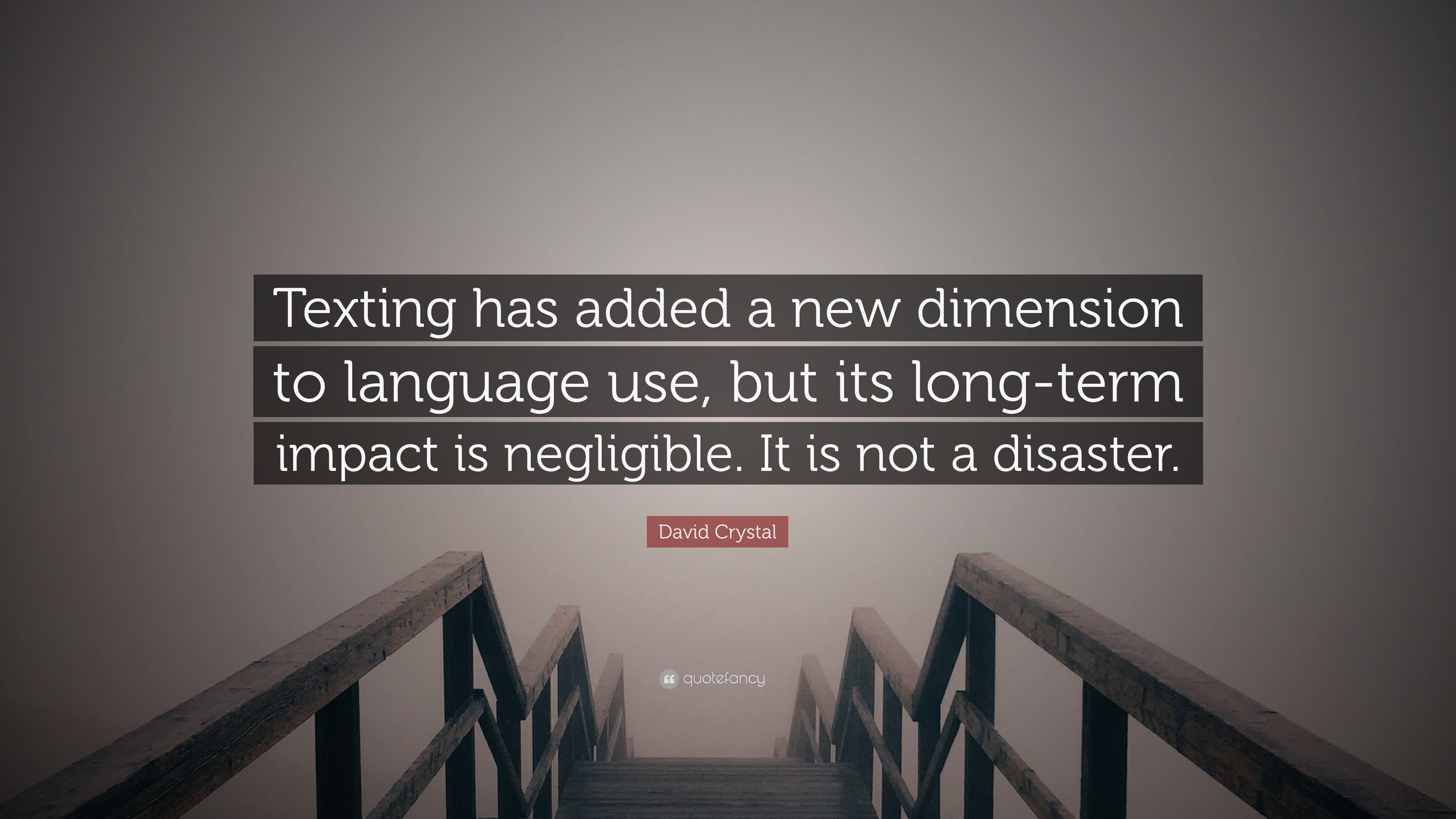 David Crystal Quote: “Texting has added a new dimension to language use ...