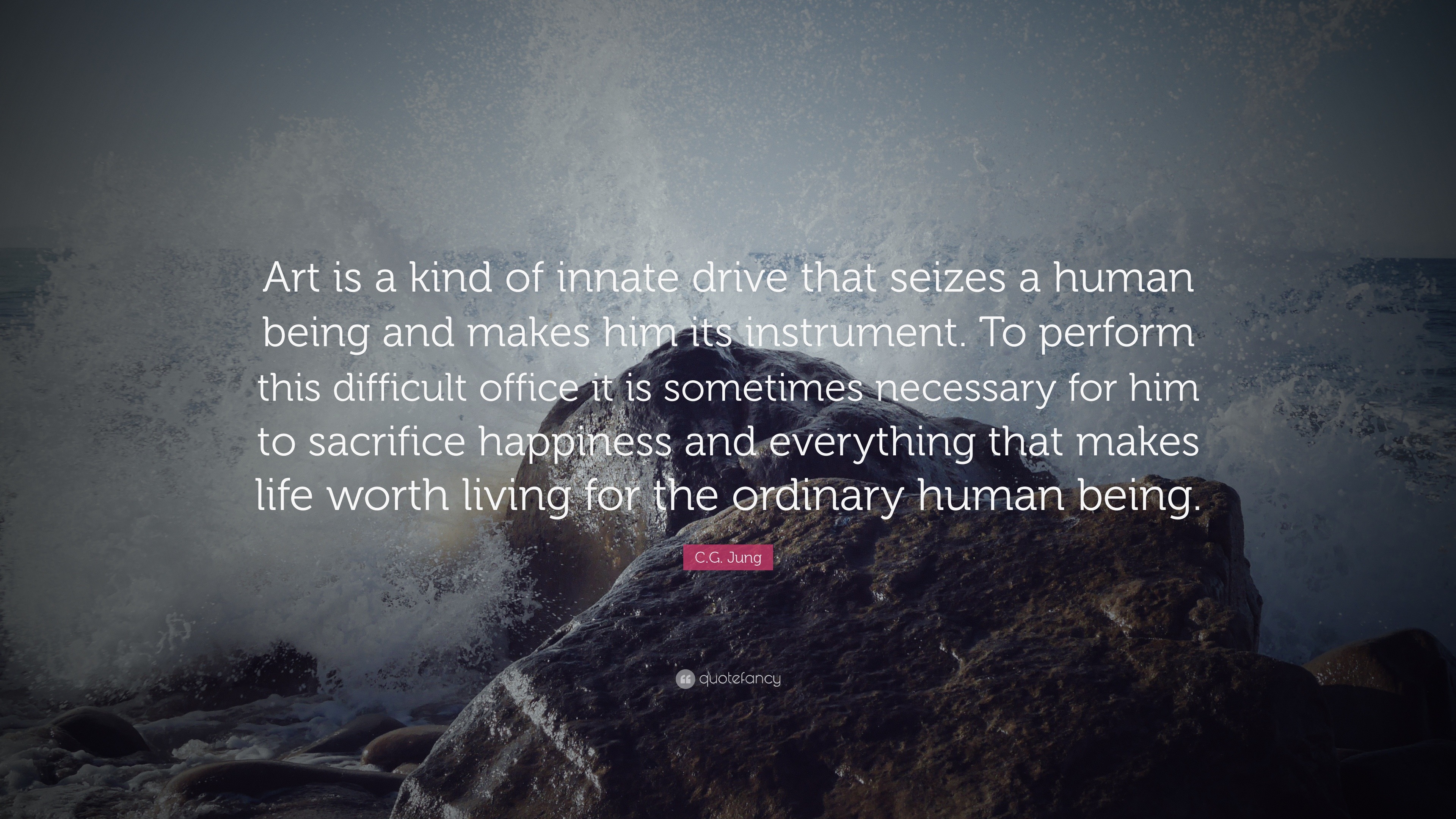 C.G. Jung Quote: “Art is a kind of innate drive that seizes a human ...
