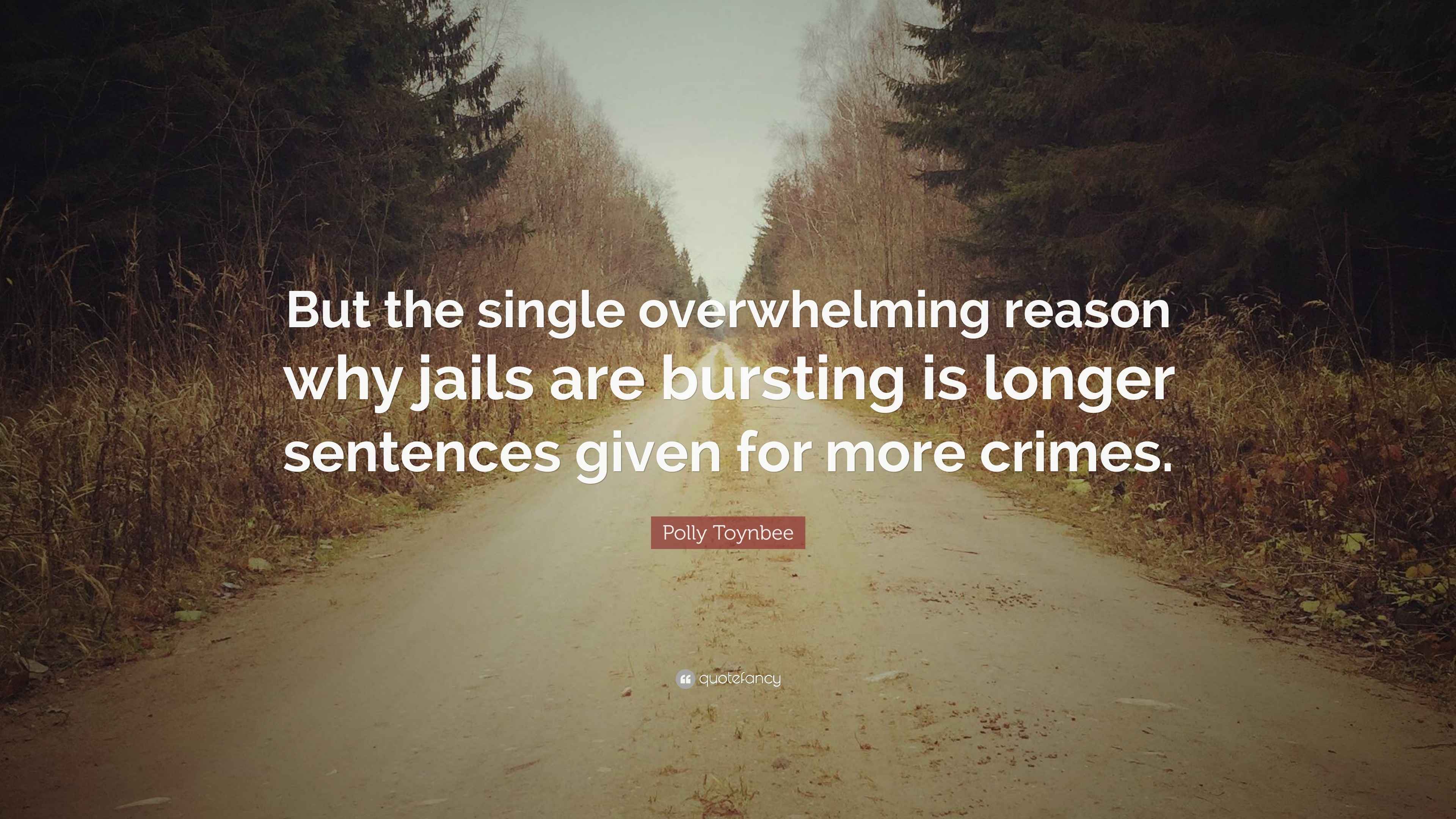 Polly Toynbee Quote: “But the single overwhelming reason why jails are ...