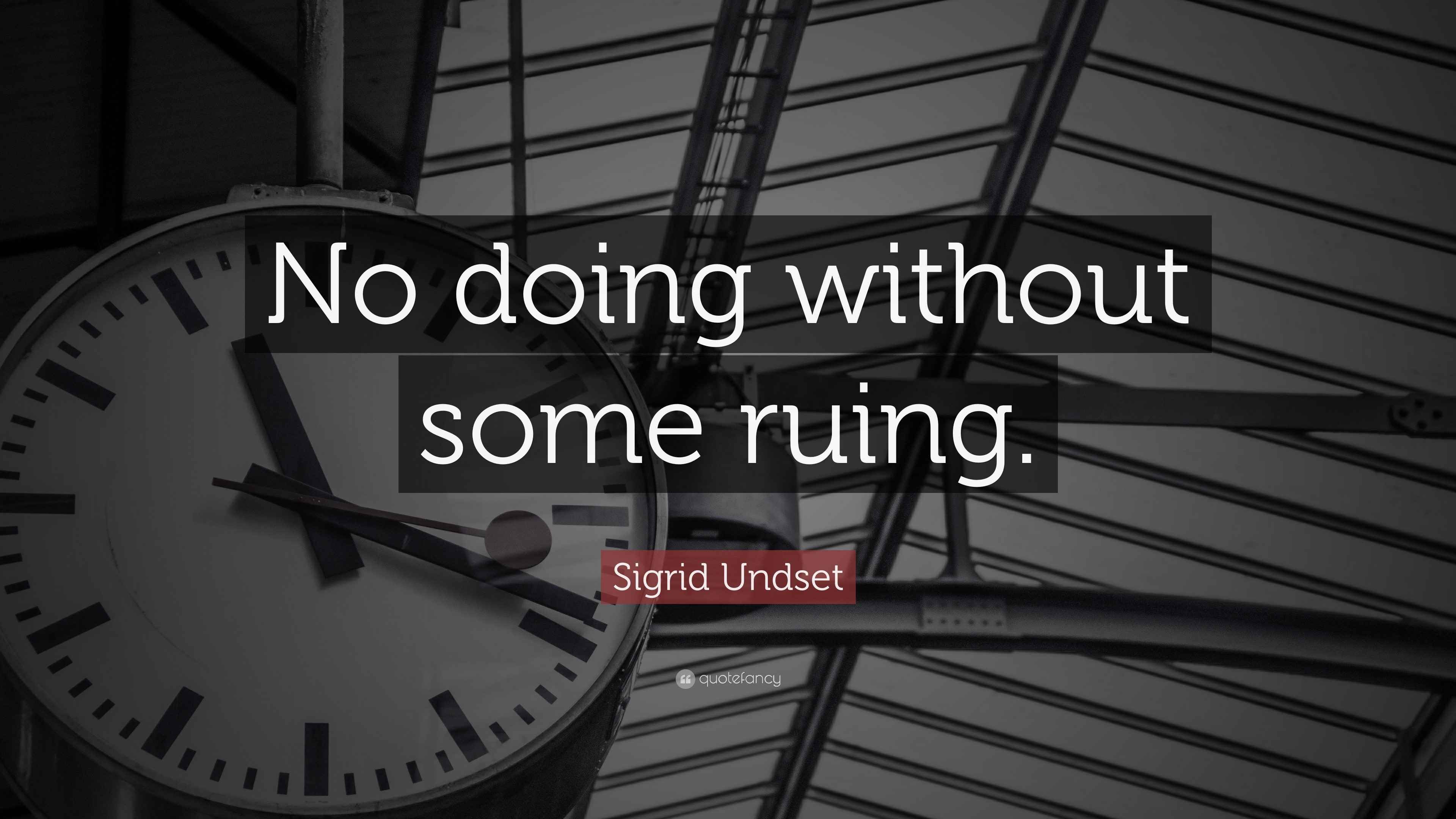 Sigrid Undset Quote: “No doing without some ruing.”