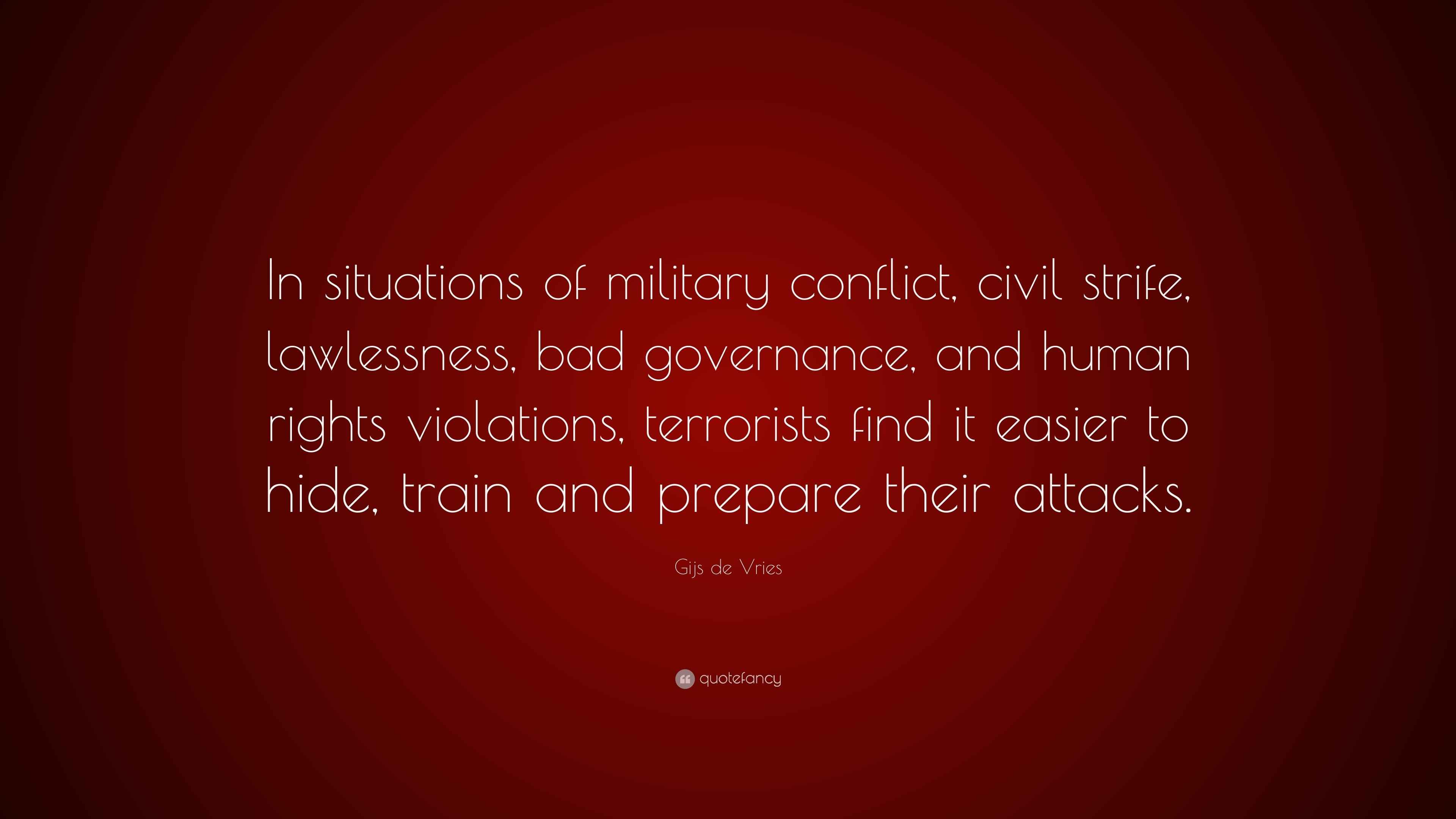 Gijs de Vries Quote: “In situations of military conflict, civil strife ...