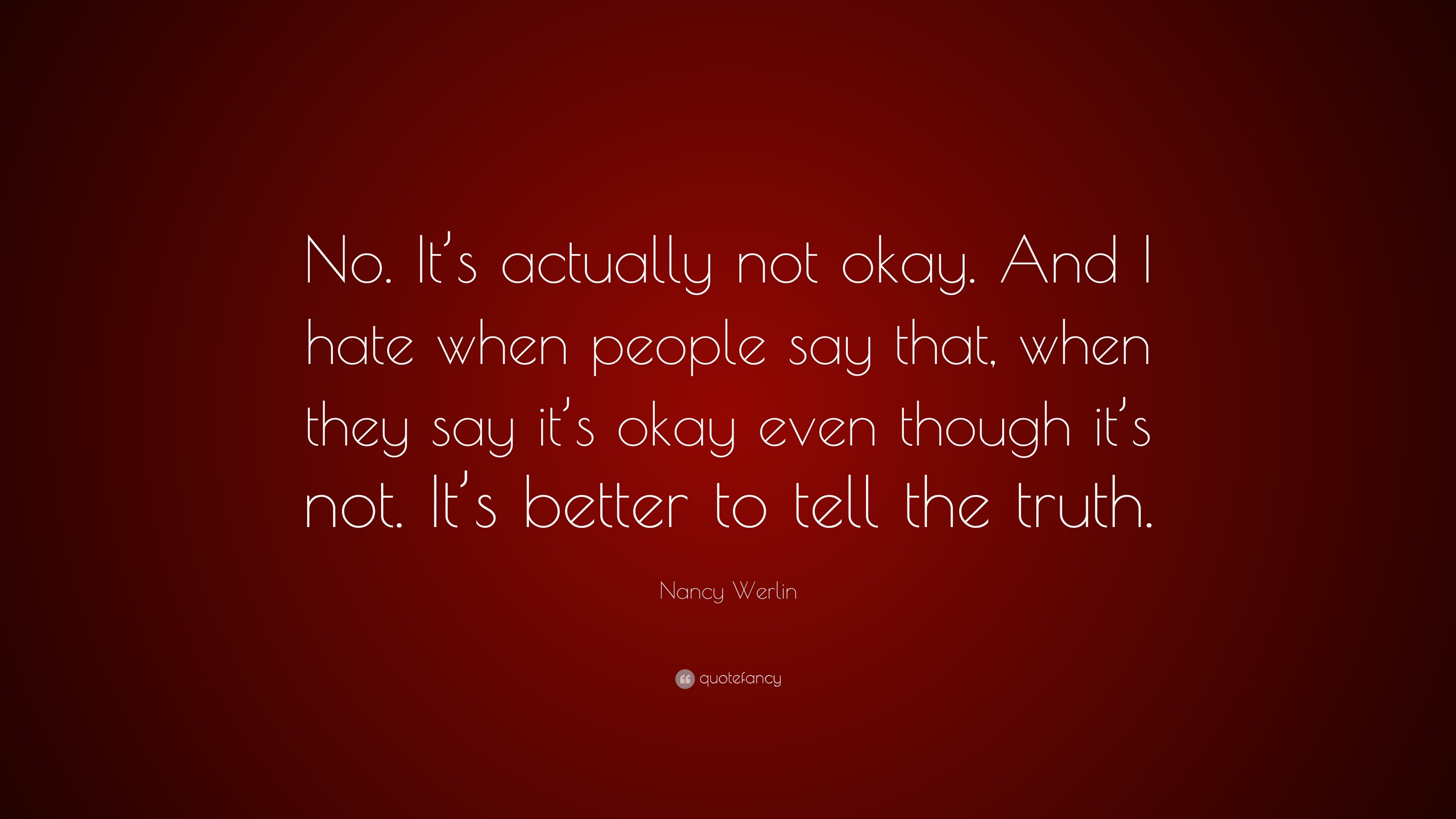 Nancy Werlin Quote: “No. It’s actually not okay. And I hate when people ...