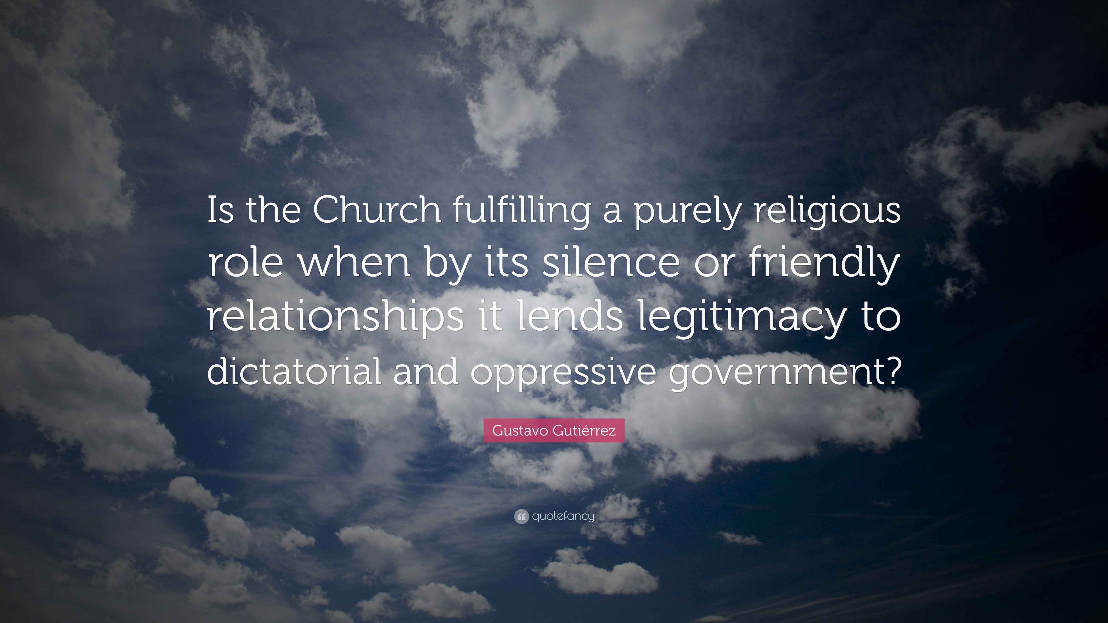 Gustavo Gutiérrez Quote: “Is the Church fulfilling a purely religious ...