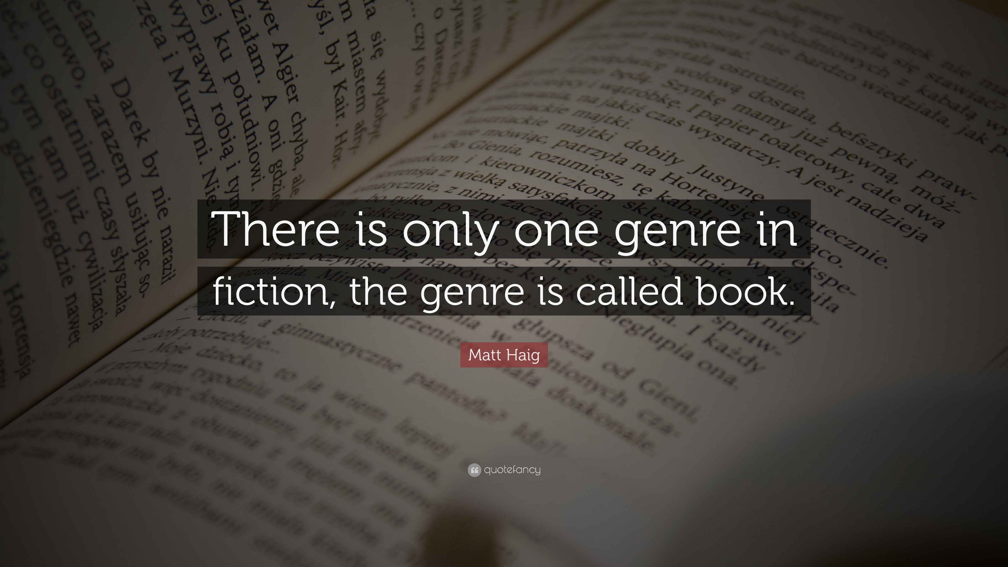 Matt Haig Quote: “There is only one genre in fiction, the genre is ...
