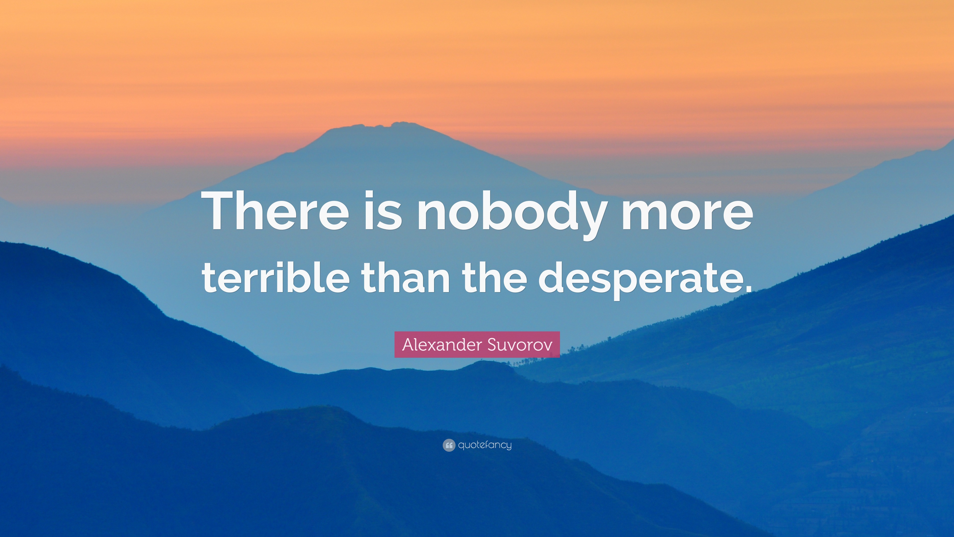 Alexander Suvorov Quote: “There is nobody more terrible than the ...