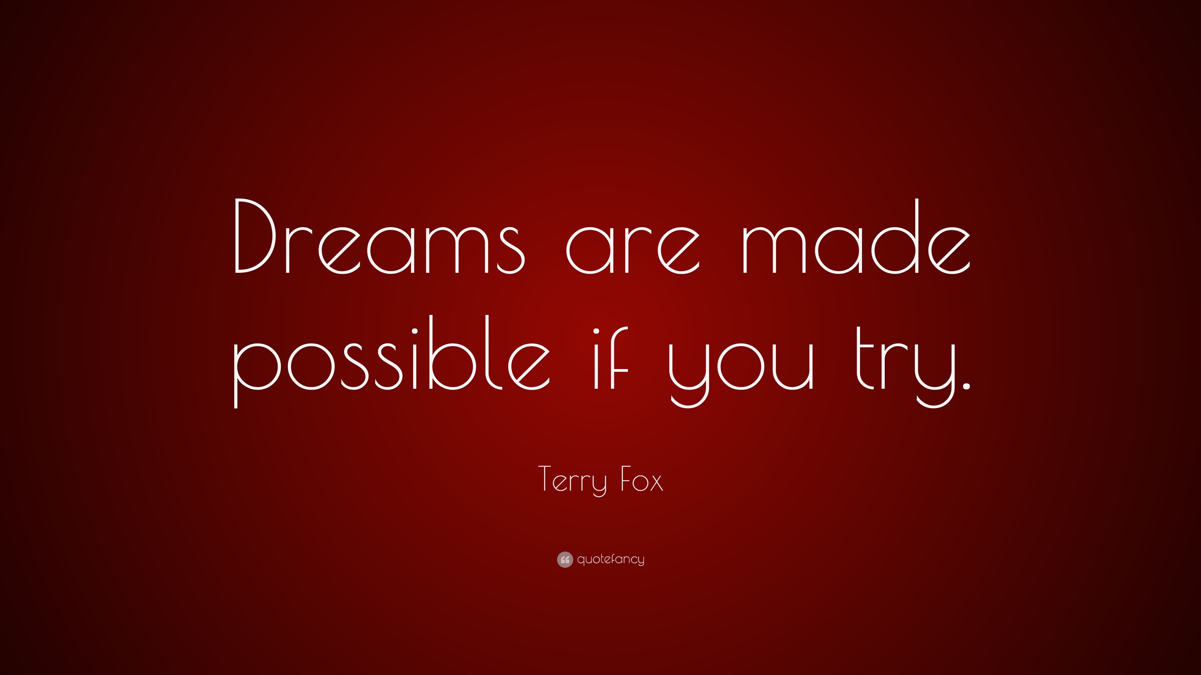 Terry Fox Quote: “Dreams are made possible if you try.”