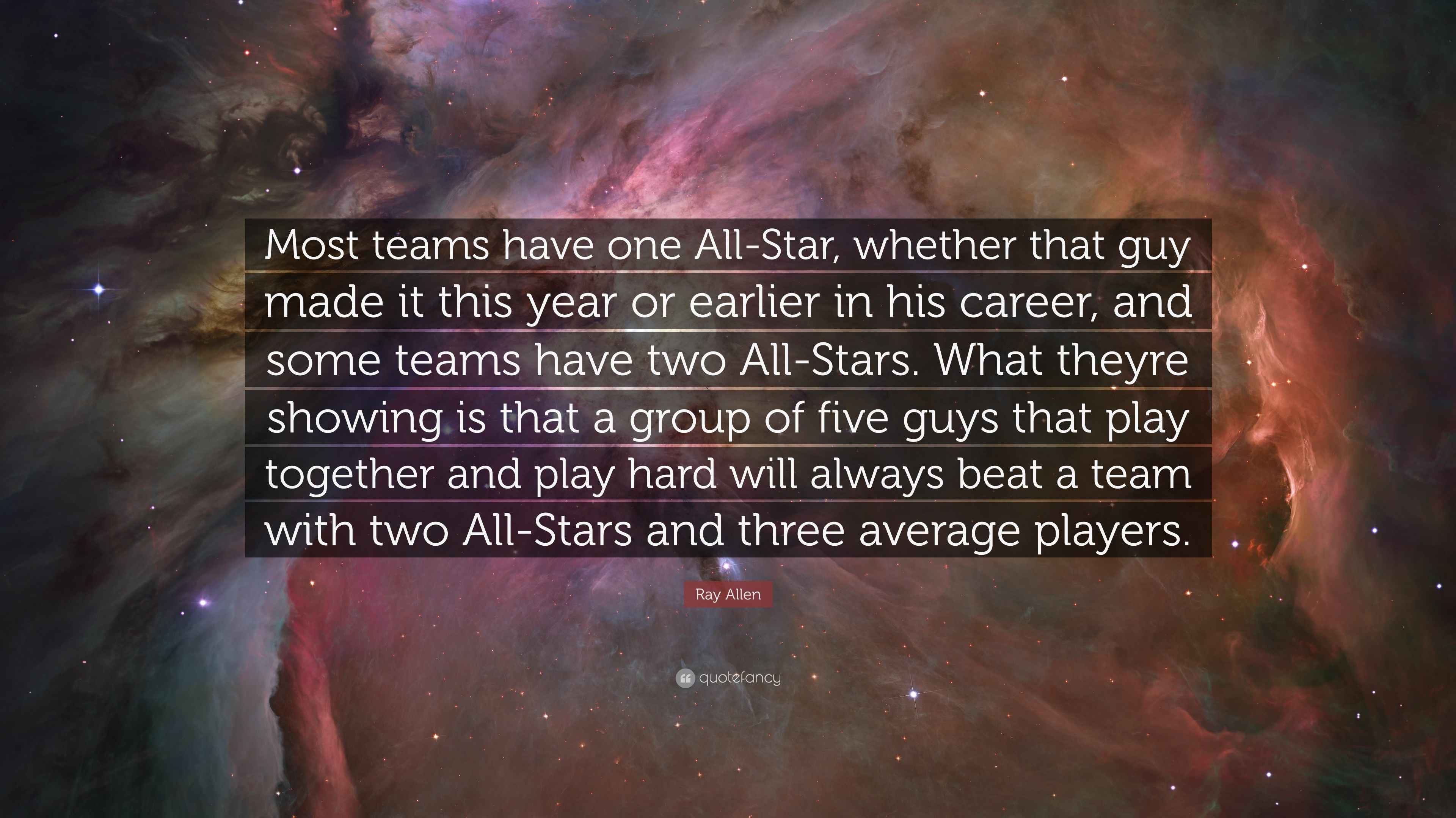 Ray Allen Quote: “Most teams have one All-Star, whether that guy made ...