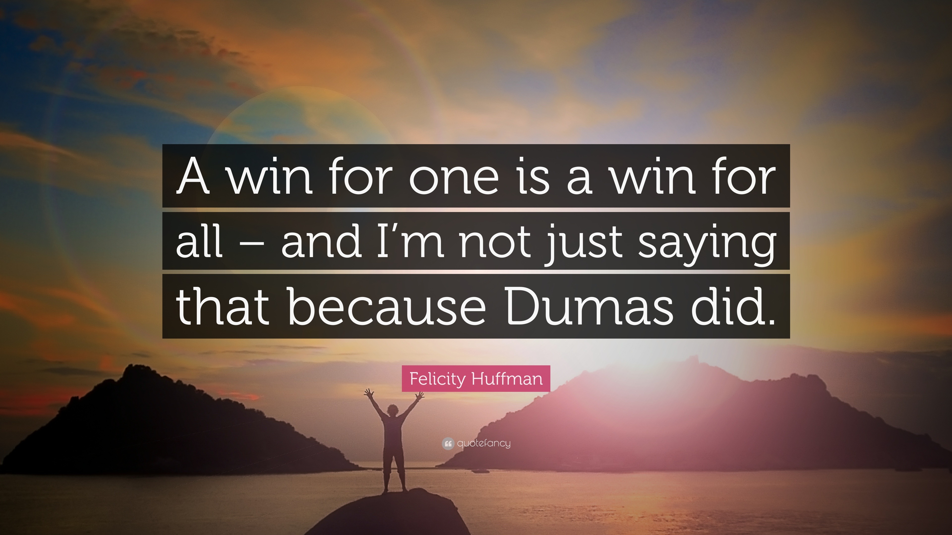 Felicity Huffman Quote: “A win for one is a win for all – and I’m not ...