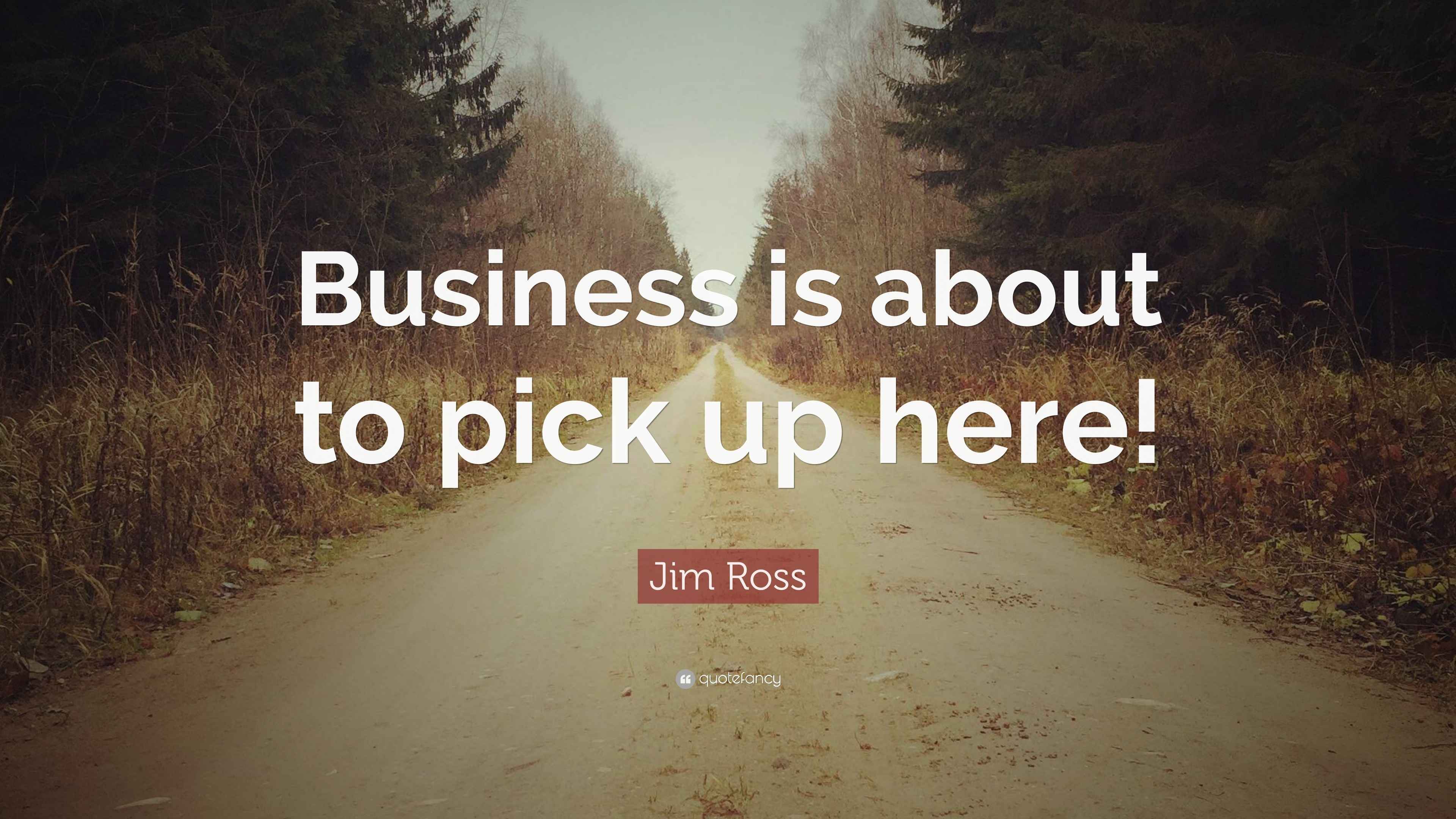 Jim Ross Quote: “Business is about to pick up here!”