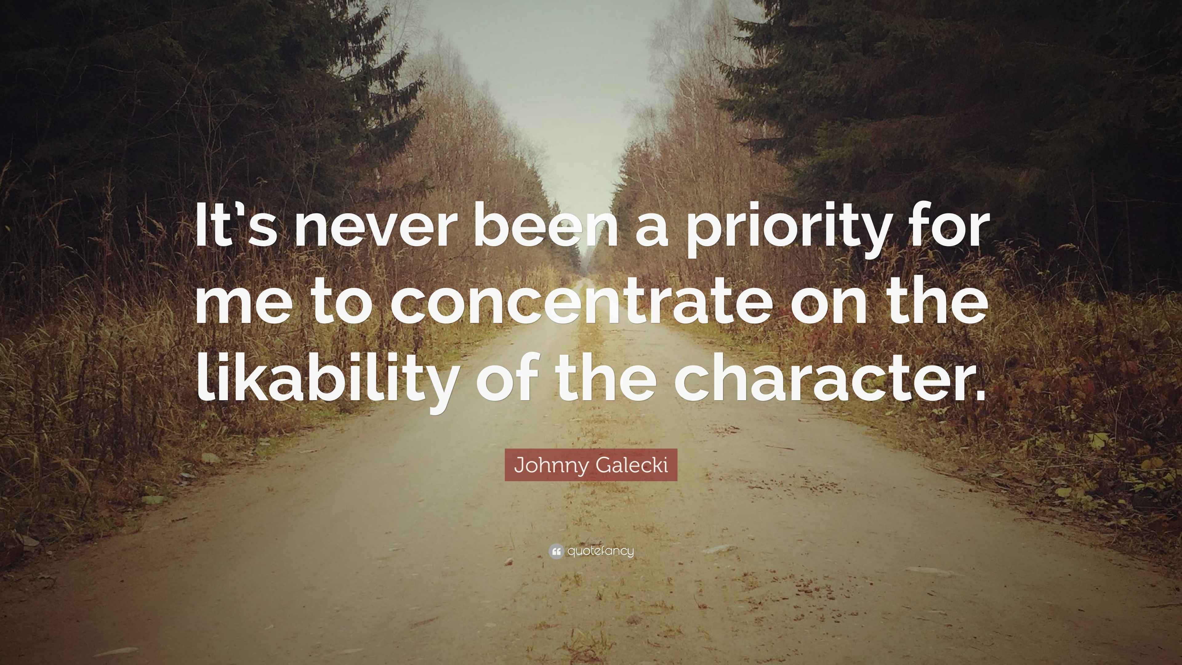 Johnny Galecki Quote: “It’s never been a priority for me to concentrate ...