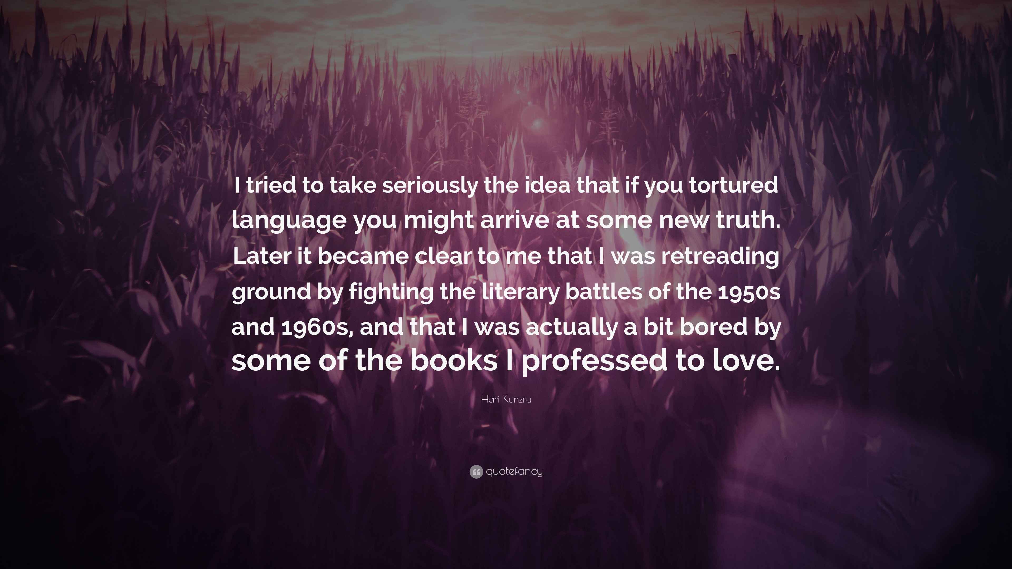Hari Kunzru Quote: “I tried to take seriously the idea that if you ...