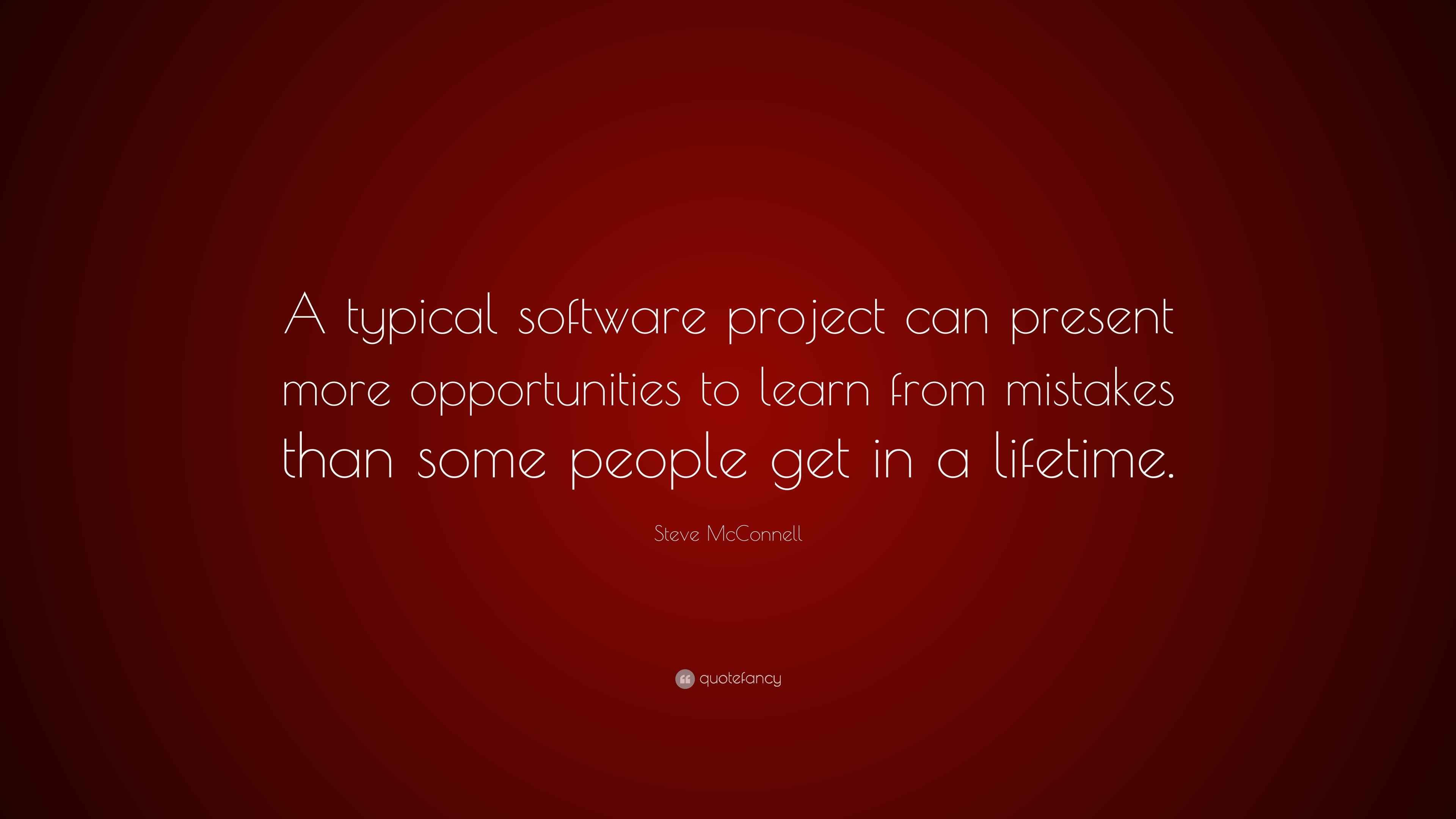 Steve McConnell Quote: “A typical software project can present more ...