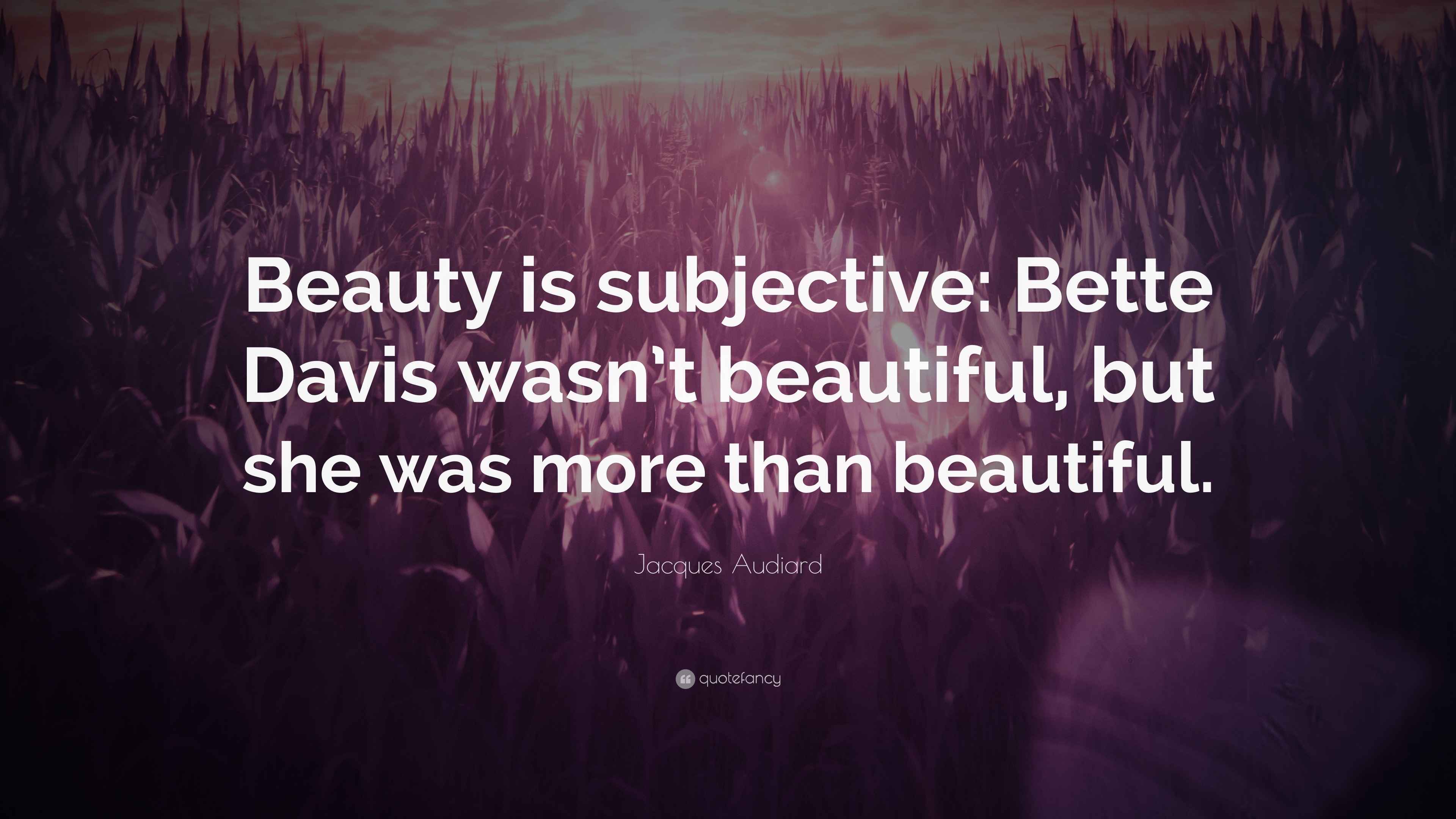 Jacques Audiard Quote: “Beauty is subjective: Bette Davis wasn’t ...