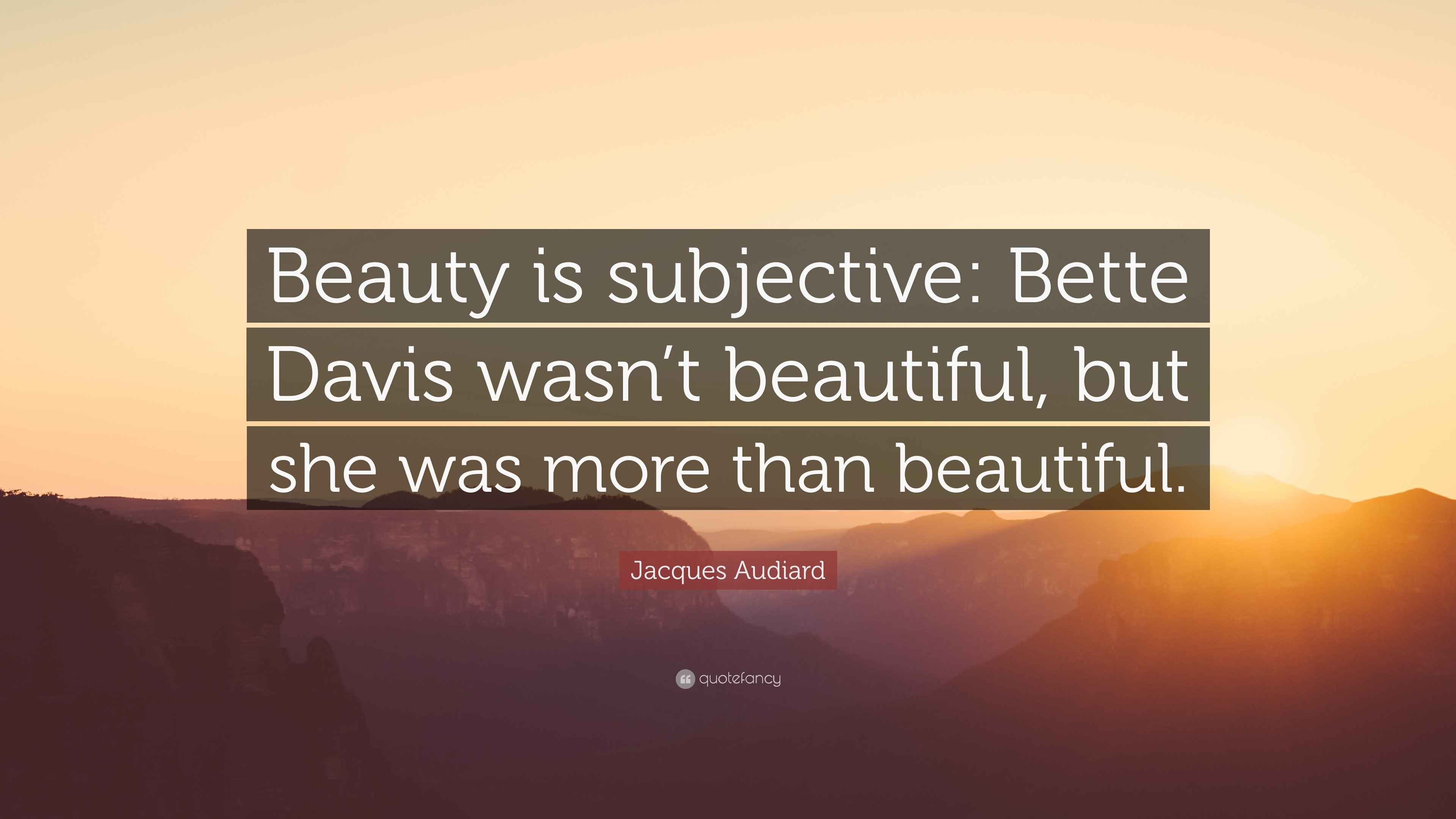 Jacques Audiard Quote: “Beauty is subjective: Bette Davis wasn’t ...