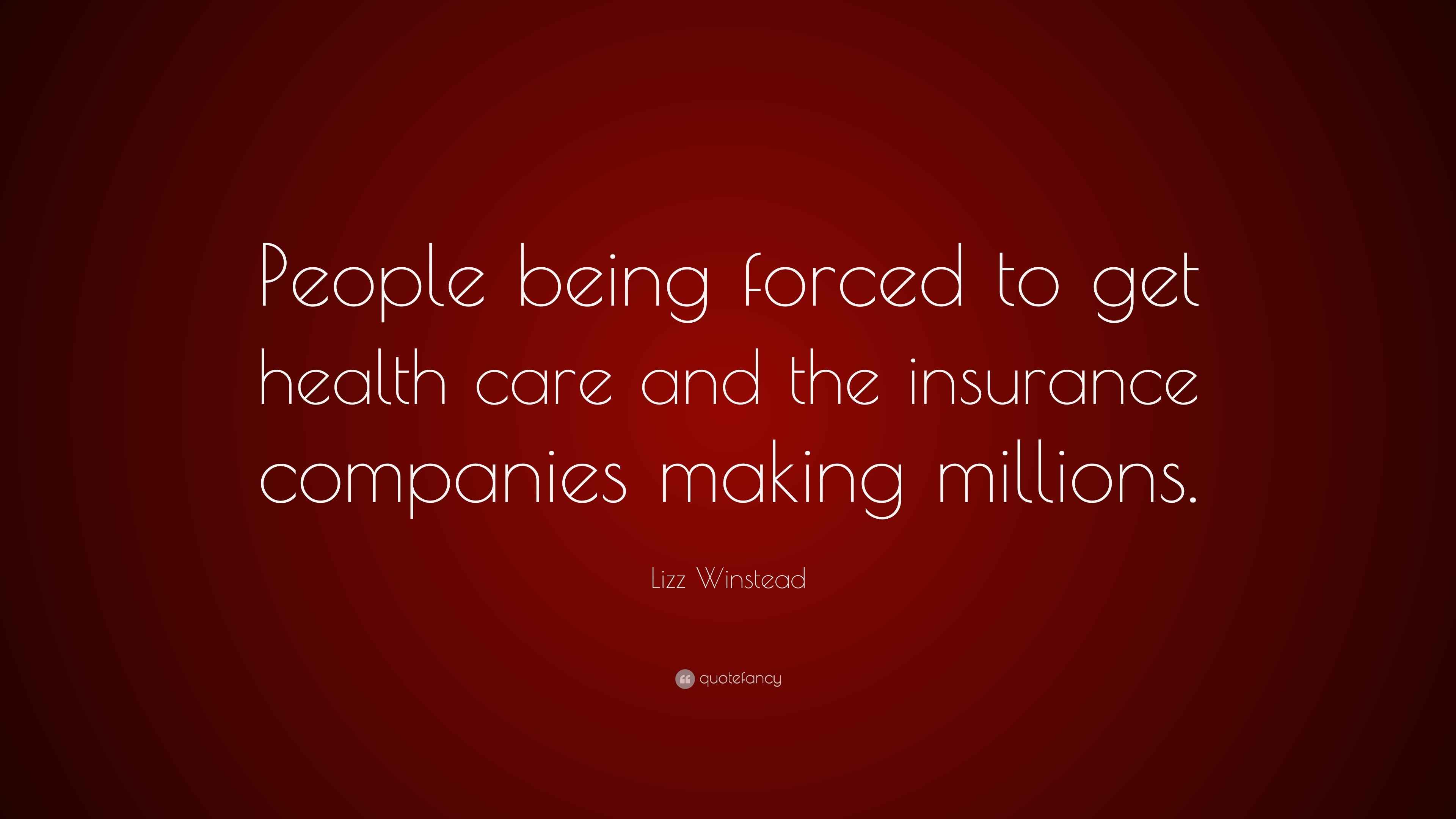 Lizz Winstead Quote: “People being forced to get health care and the ...