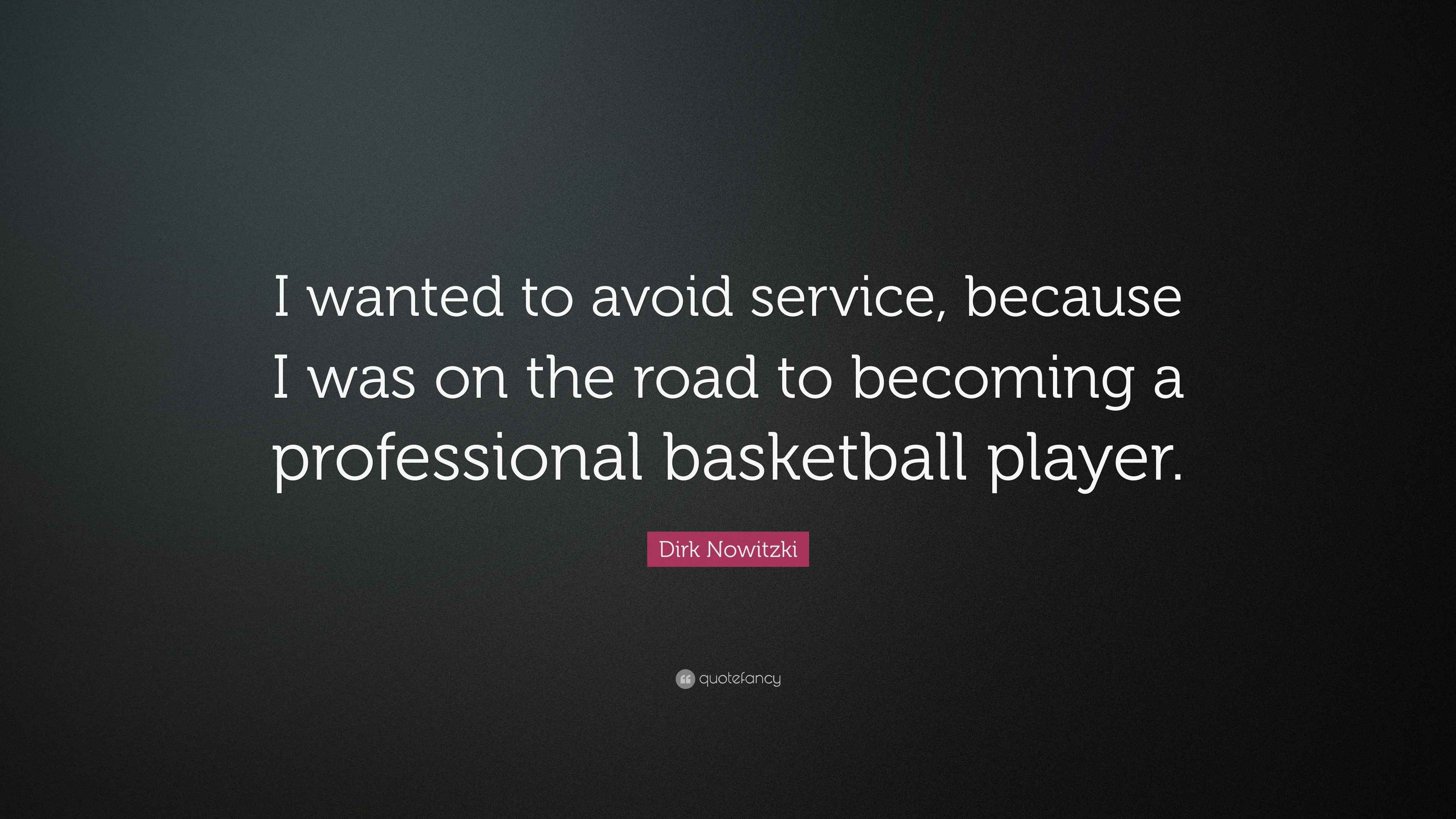 Dirk Nowitzki Quote: “I wanted to avoid service, because I was on the ...