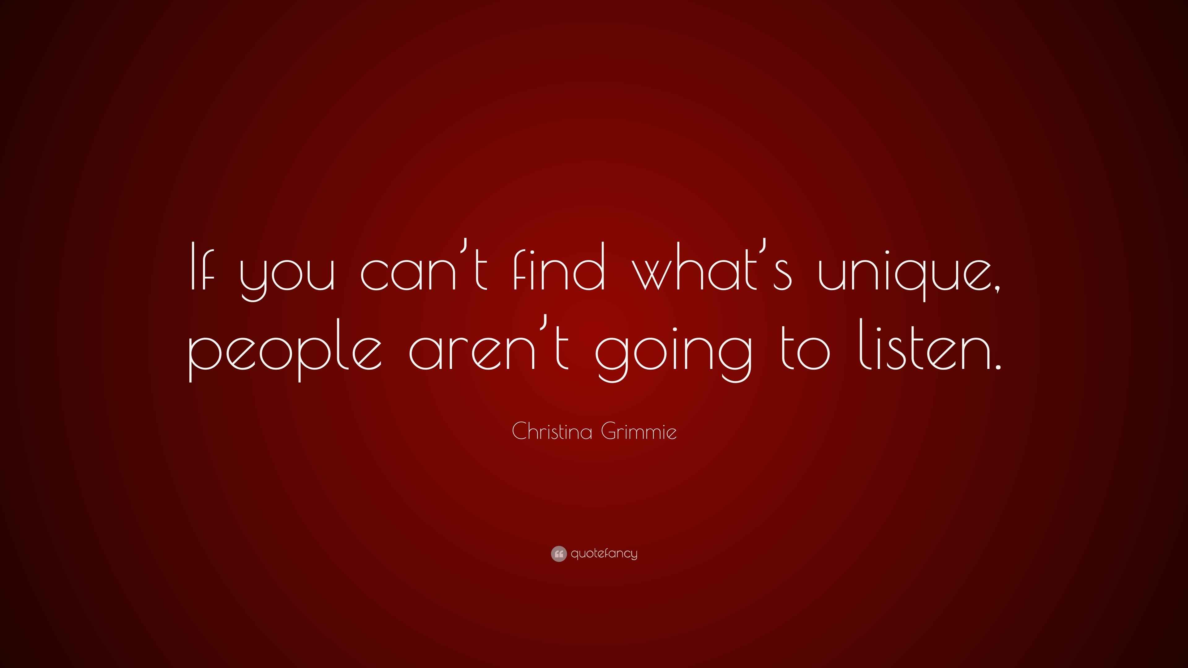 Christina Grimmie Quote: “If you can’t find what’s unique, people aren ...