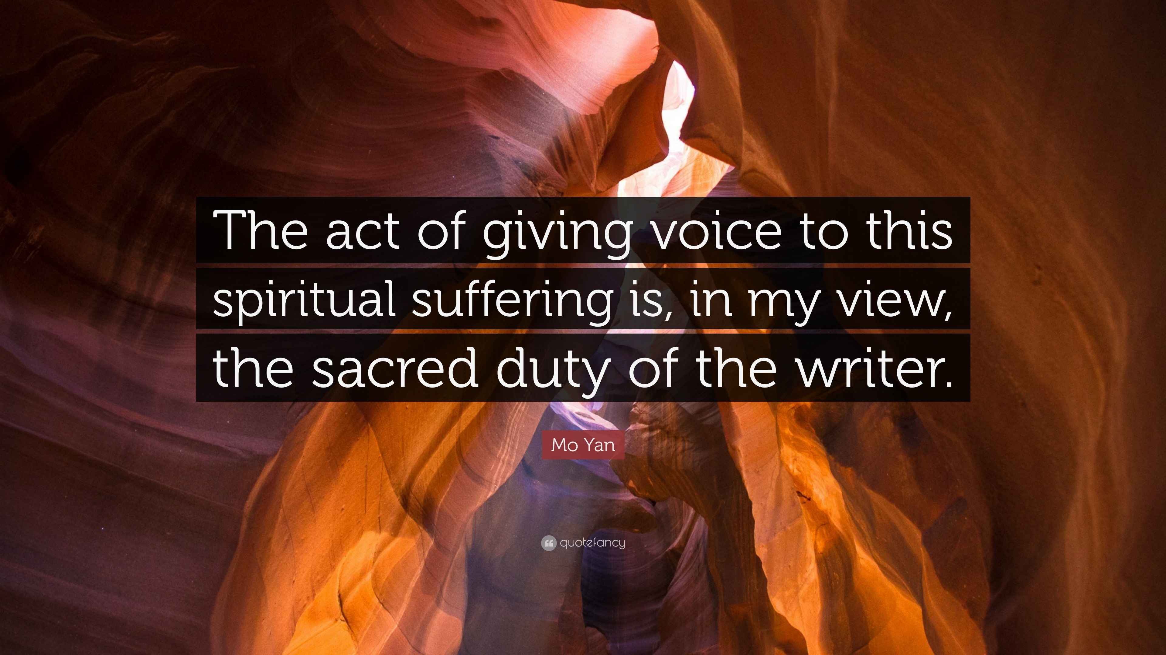 Mo Yan Quote: “The act of giving voice to this spiritual suffering is ...