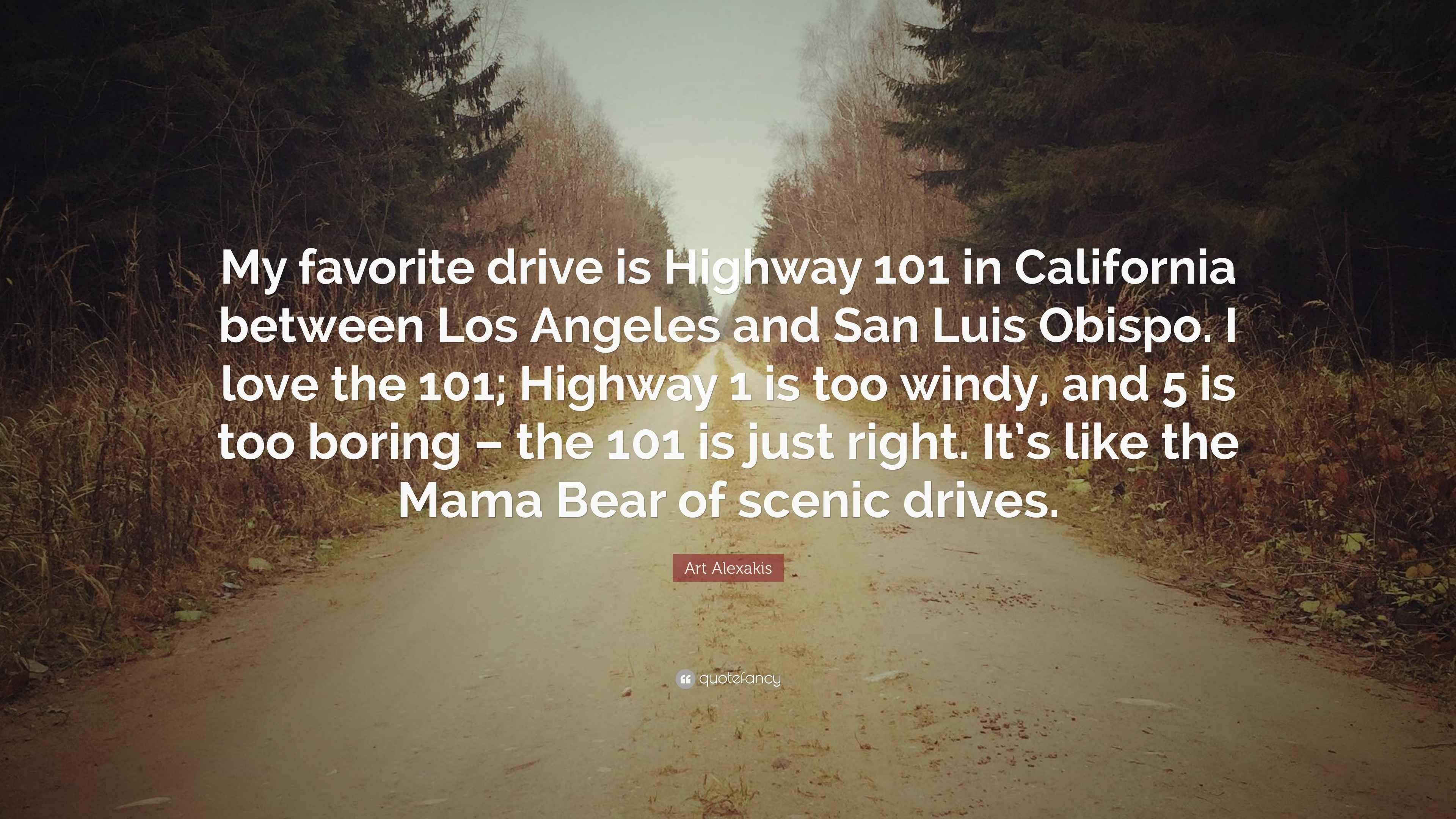 Art Alexakis Quote: “My favorite drive is Highway 101 in California ...