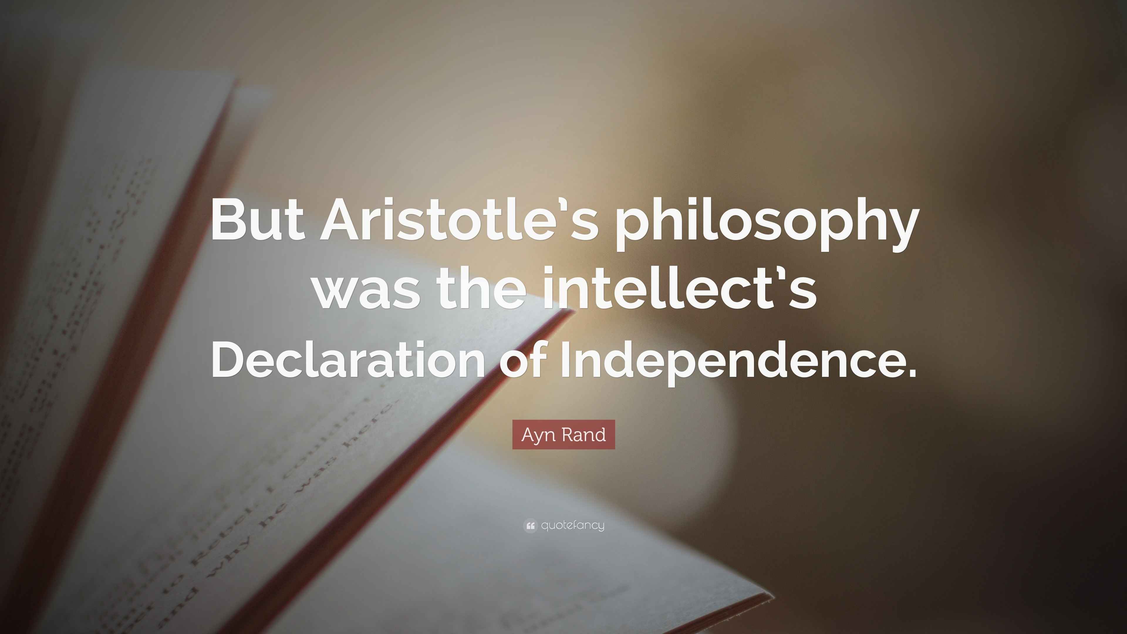Ayn Rand Quote: “But Aristotle’s philosophy was the intellect’s ...