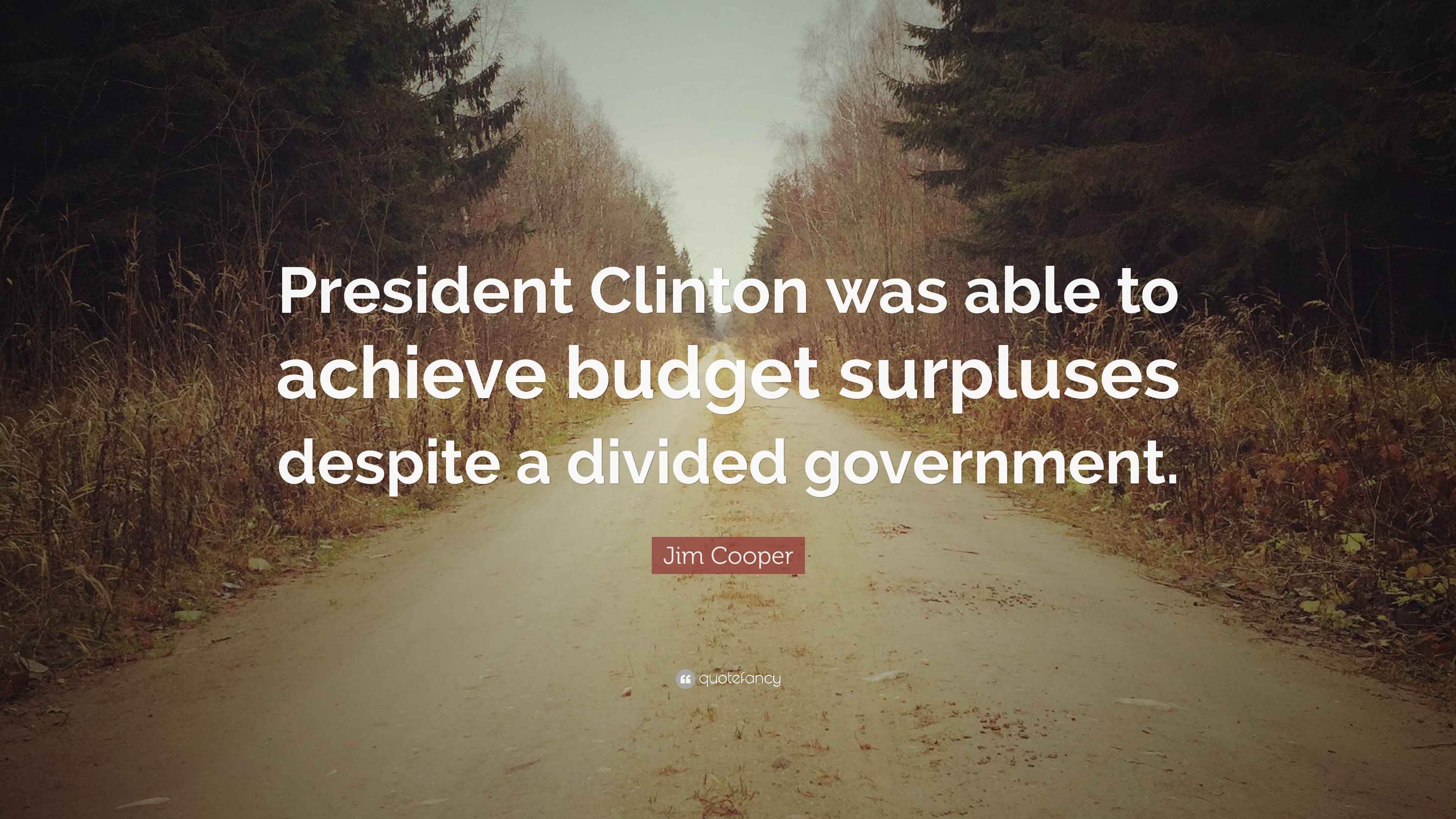 Jim Cooper Quote: “President Clinton was able to achieve budget ...