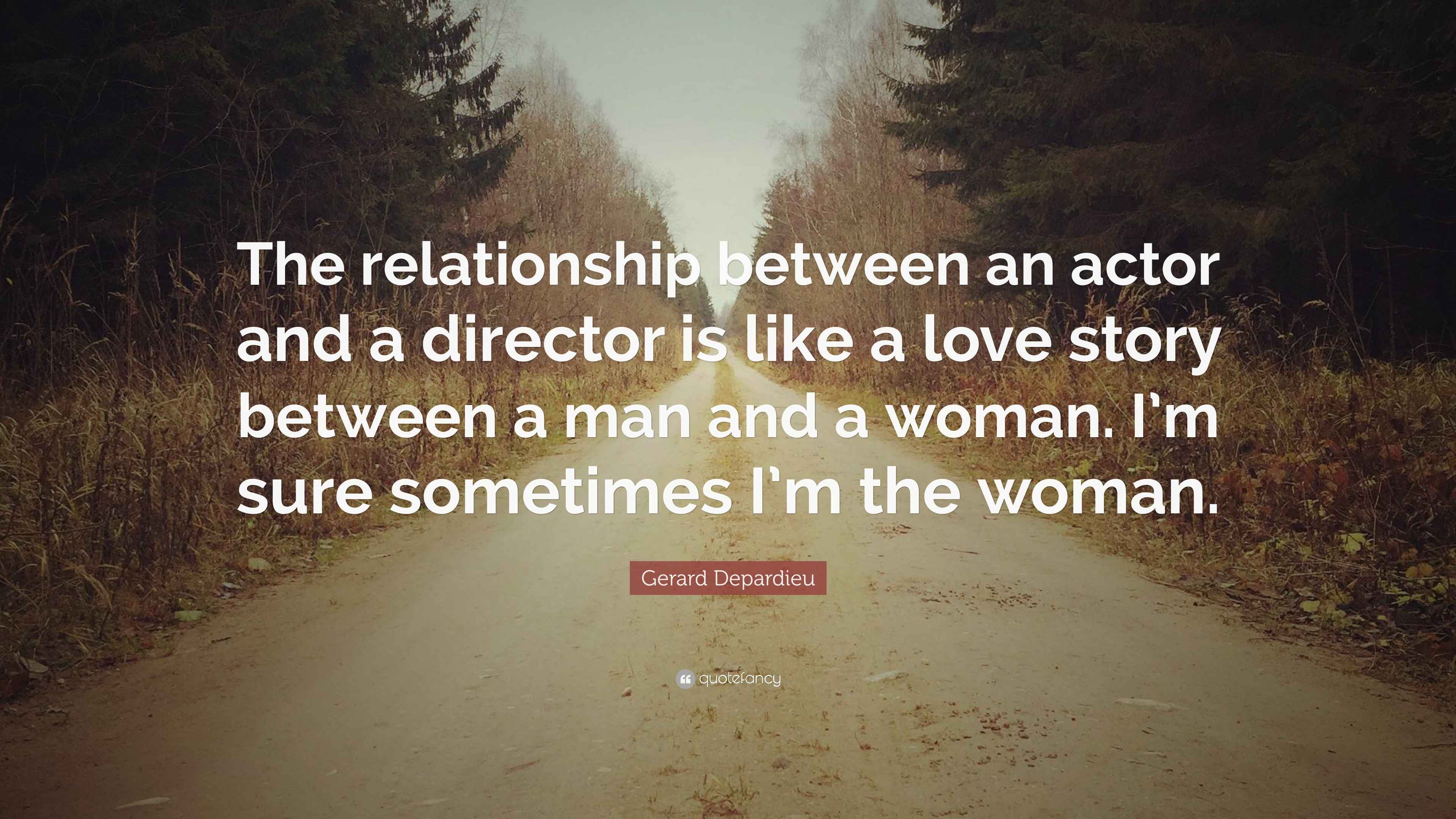 Gerard Depardieu Quote: “The relationship between an actor and a ...