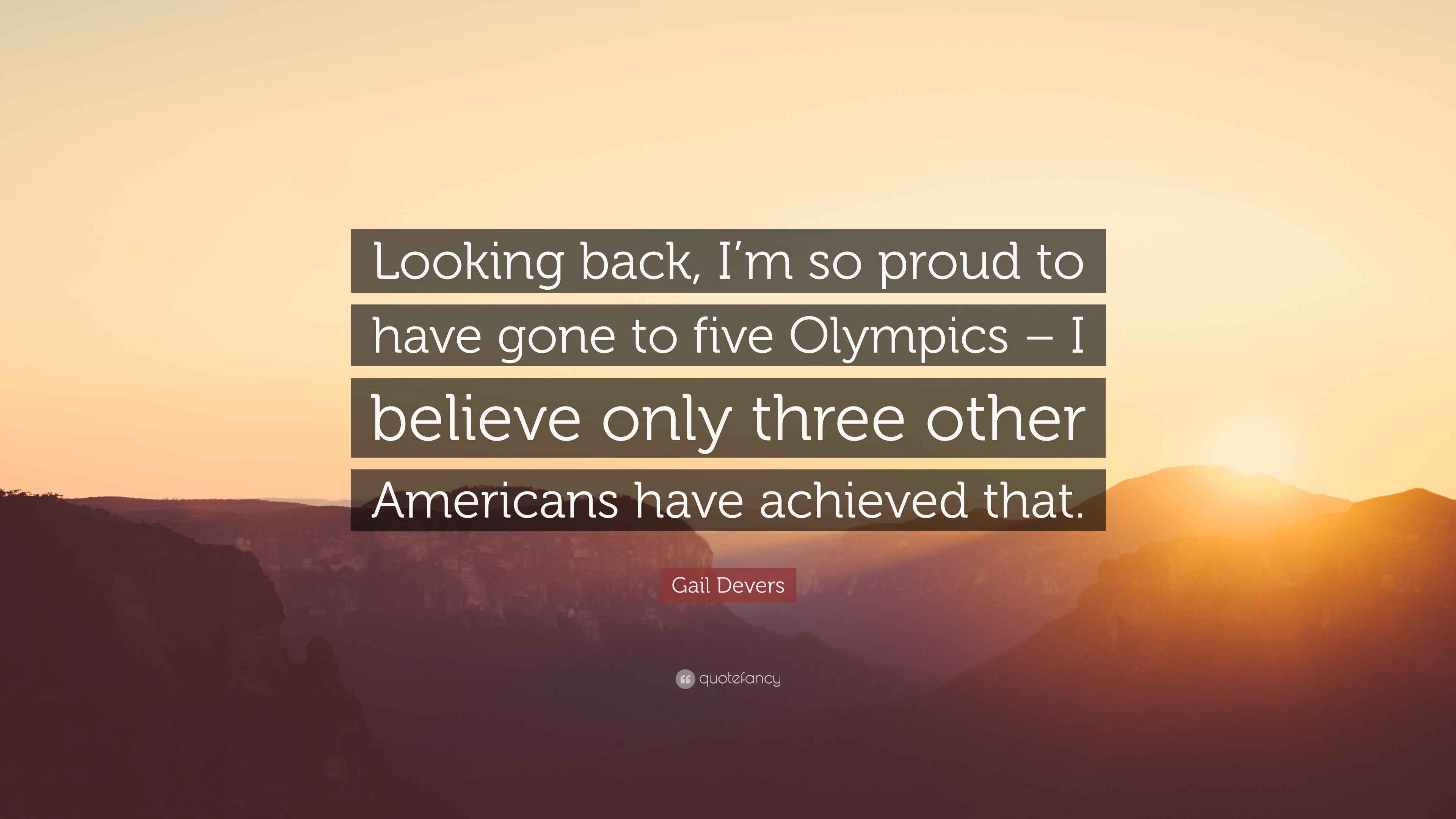 Gail Devers Quote: “Looking back, I’m so proud to have gone to five ...