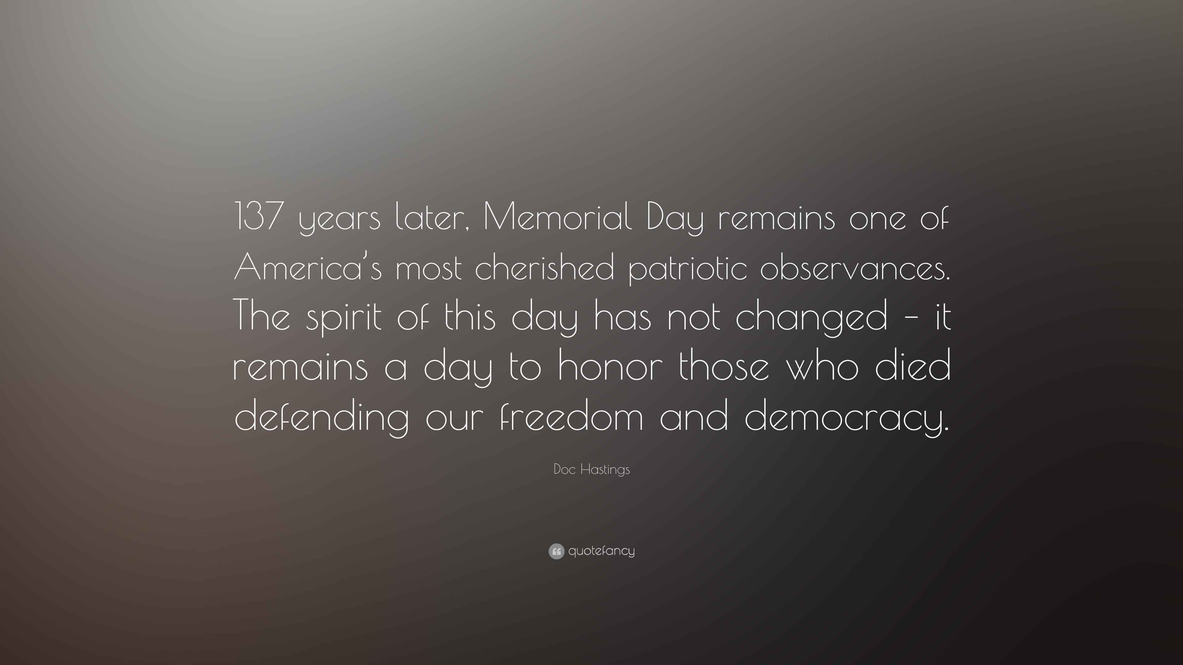 Doc Hastings Quote: “137 years later, Memorial Day remains one of ...
