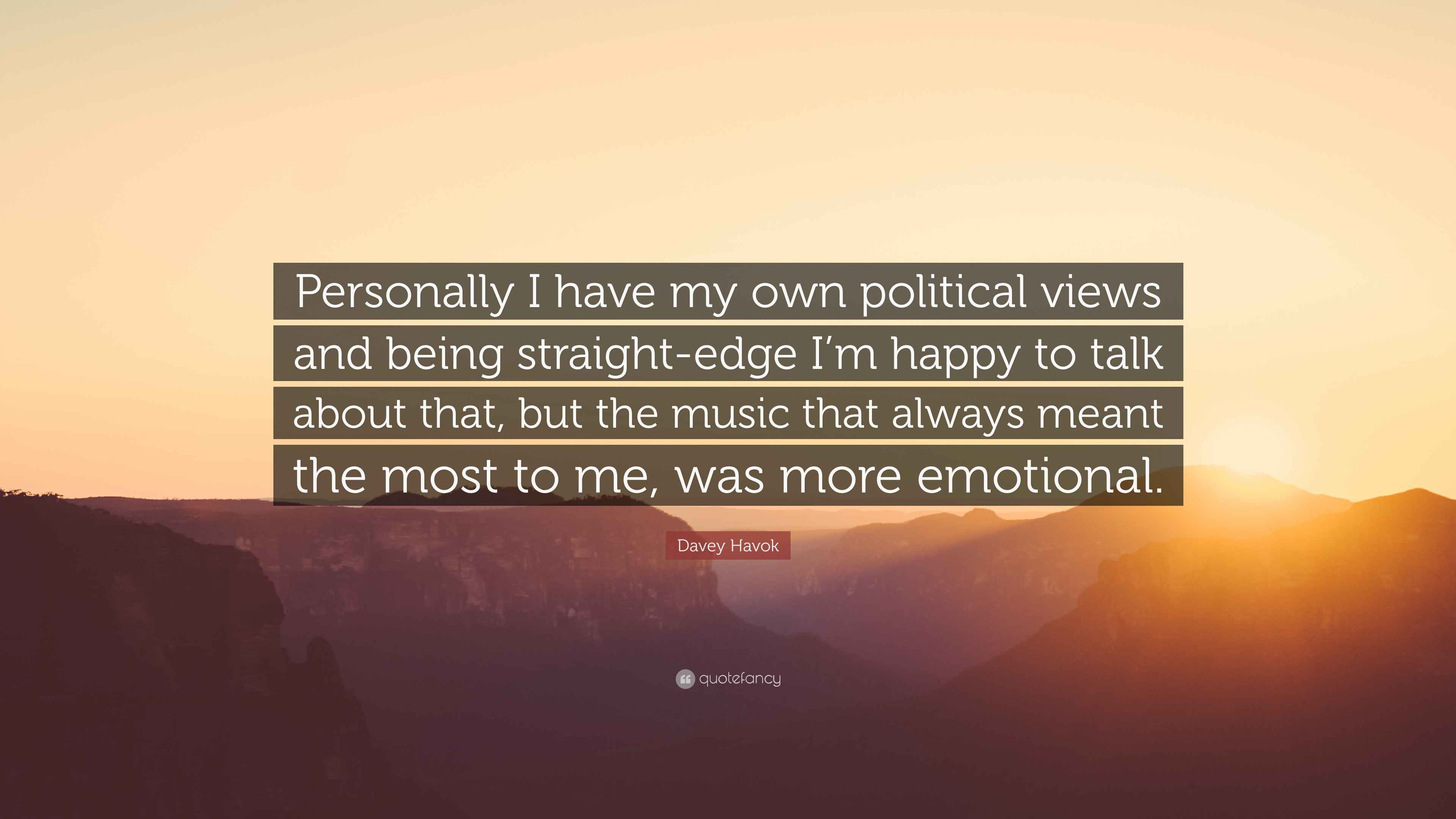 Davey Havok Quote: “Personally I have my own political views and being ...