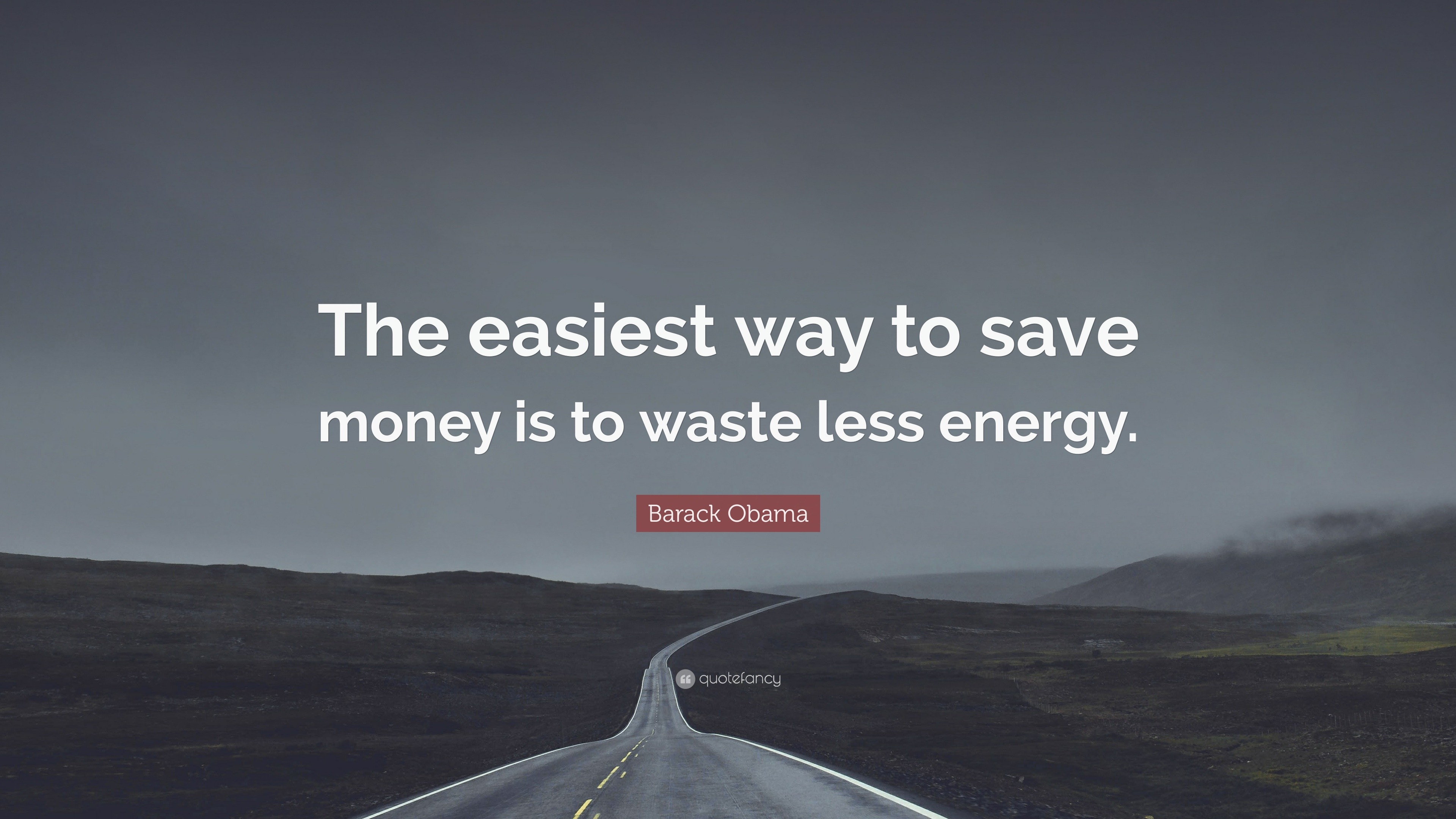 Barack Obama Quote: “The easiest way to save money is to waste less ...