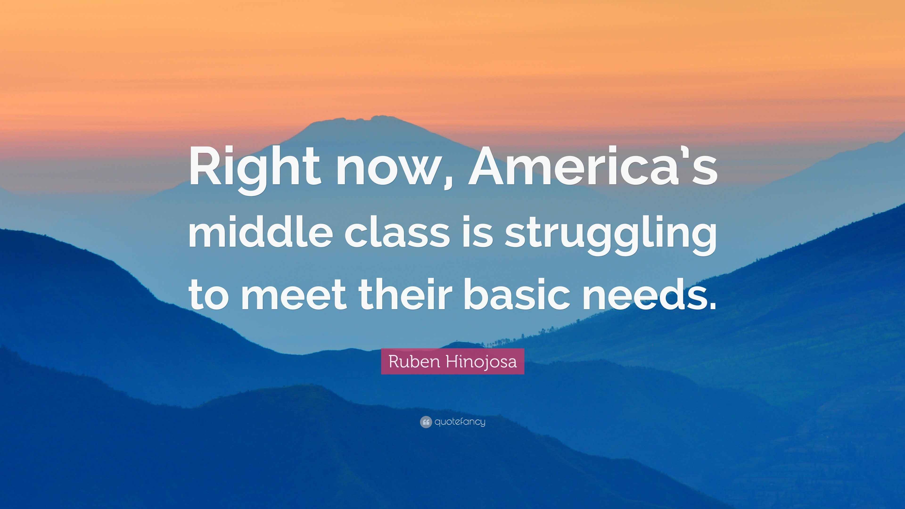 Ruben Hinojosa Quote: “Right now, America’s middle class is struggling ...