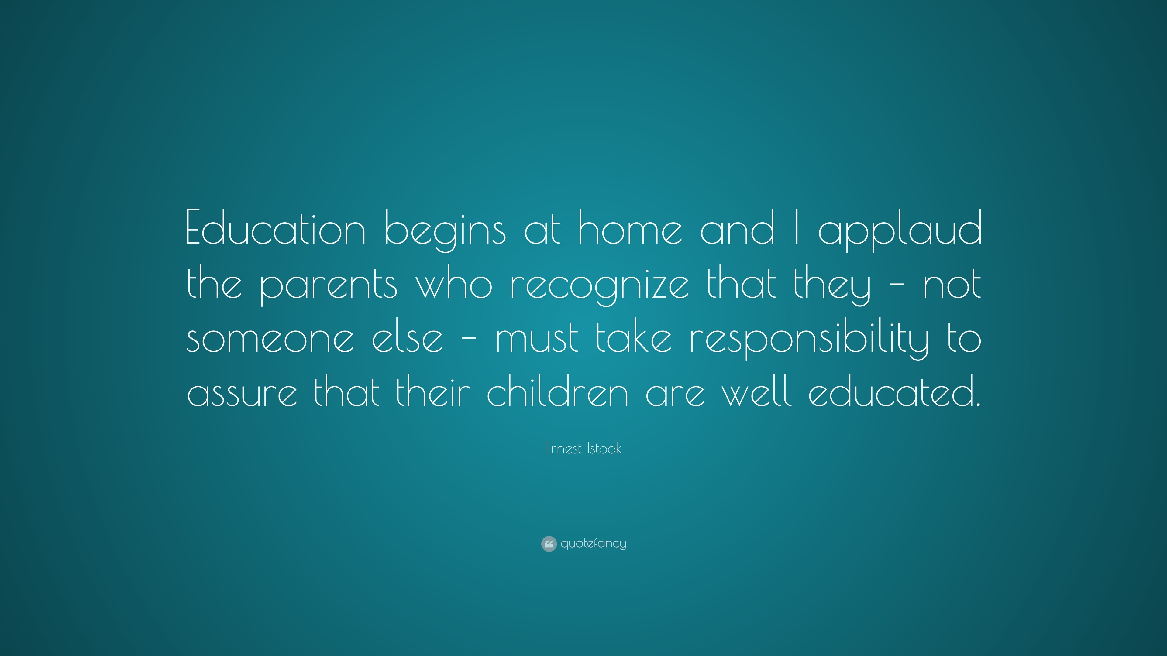 Ernest Istook Quote: “Education begins at home and I applaud the ...