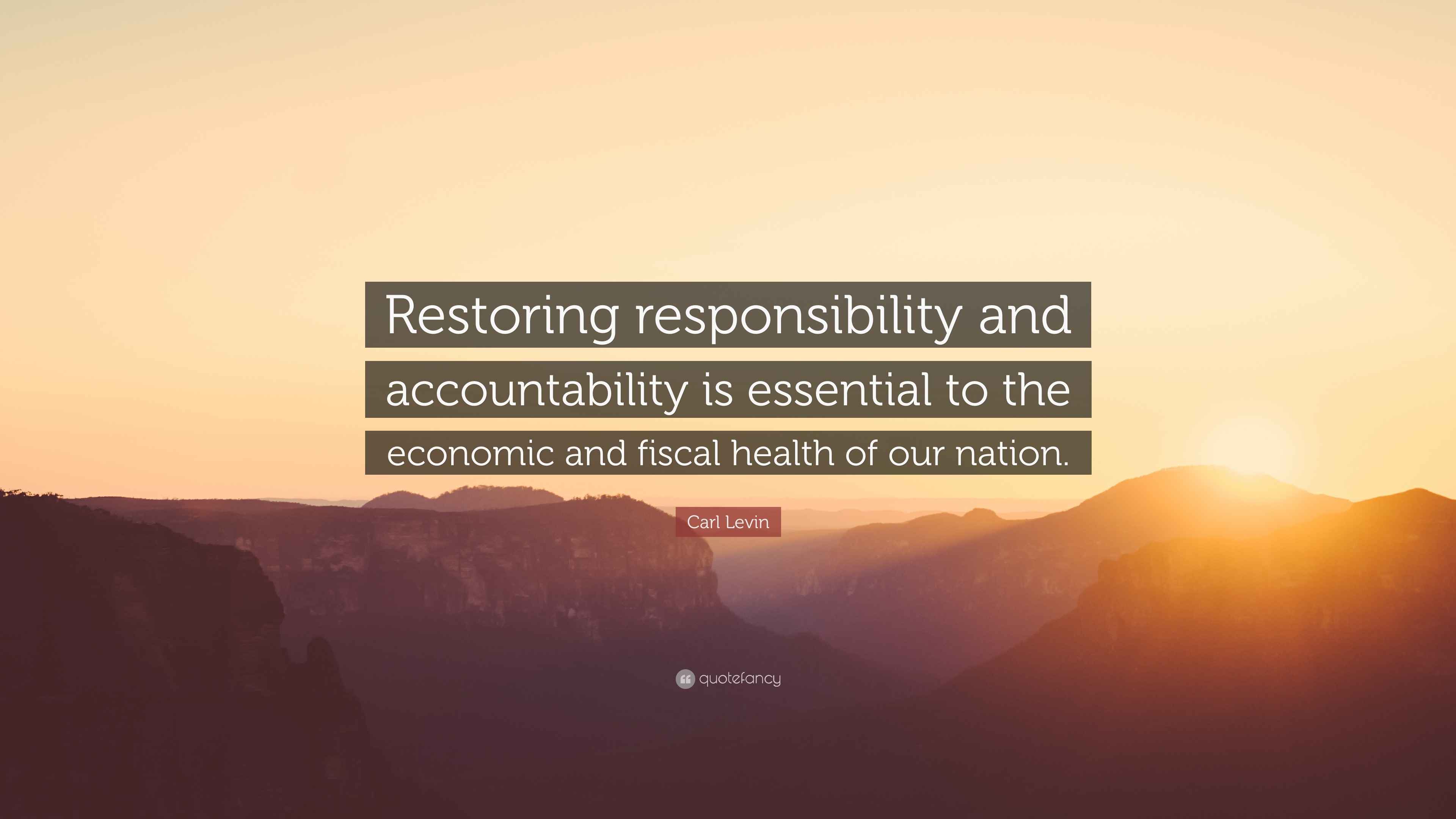Carl Levin Quote: “Restoring responsibility and accountability is ...
