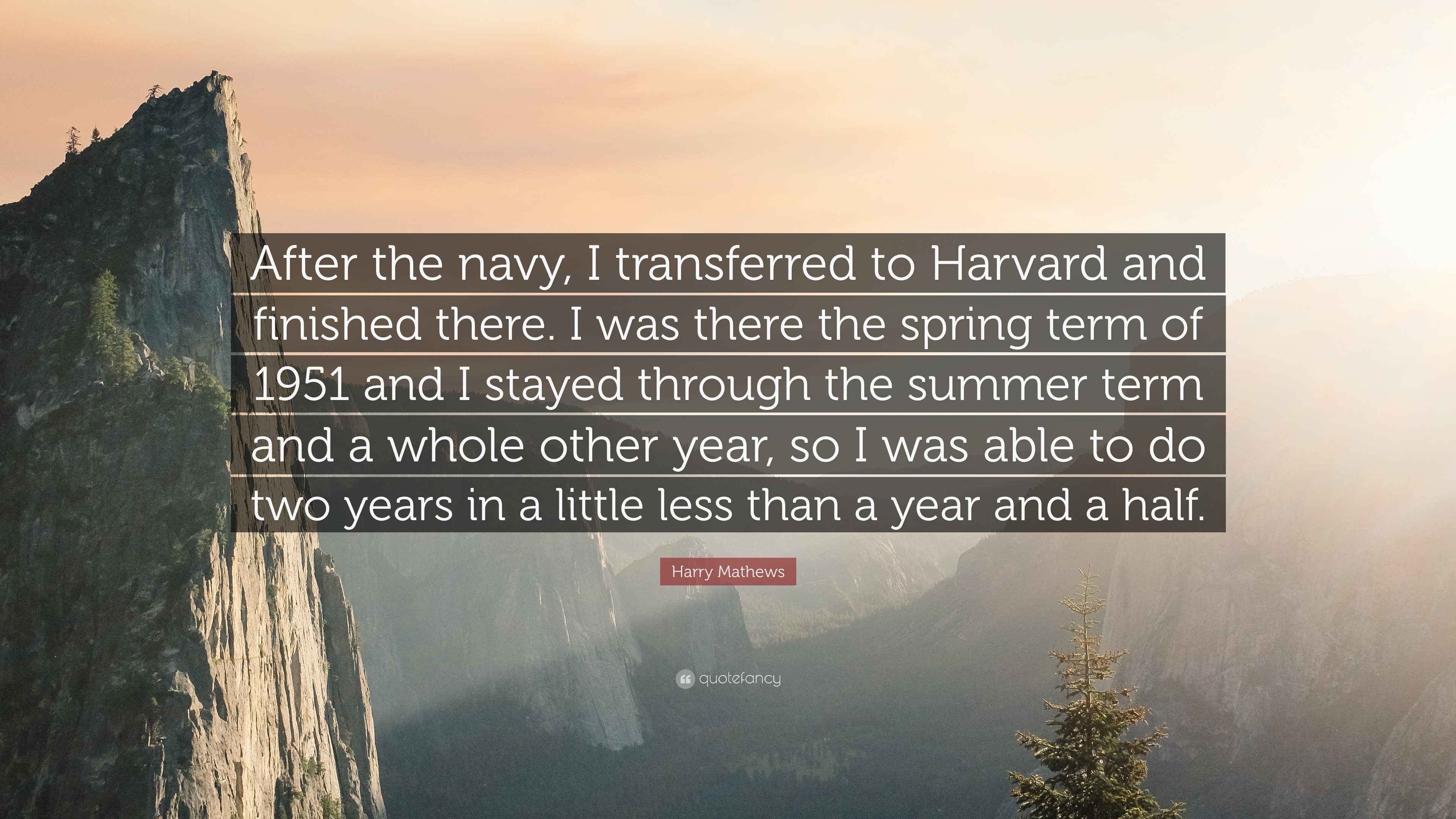 Harry Mathews Quote: “After the navy, I transferred to Harvard and ...