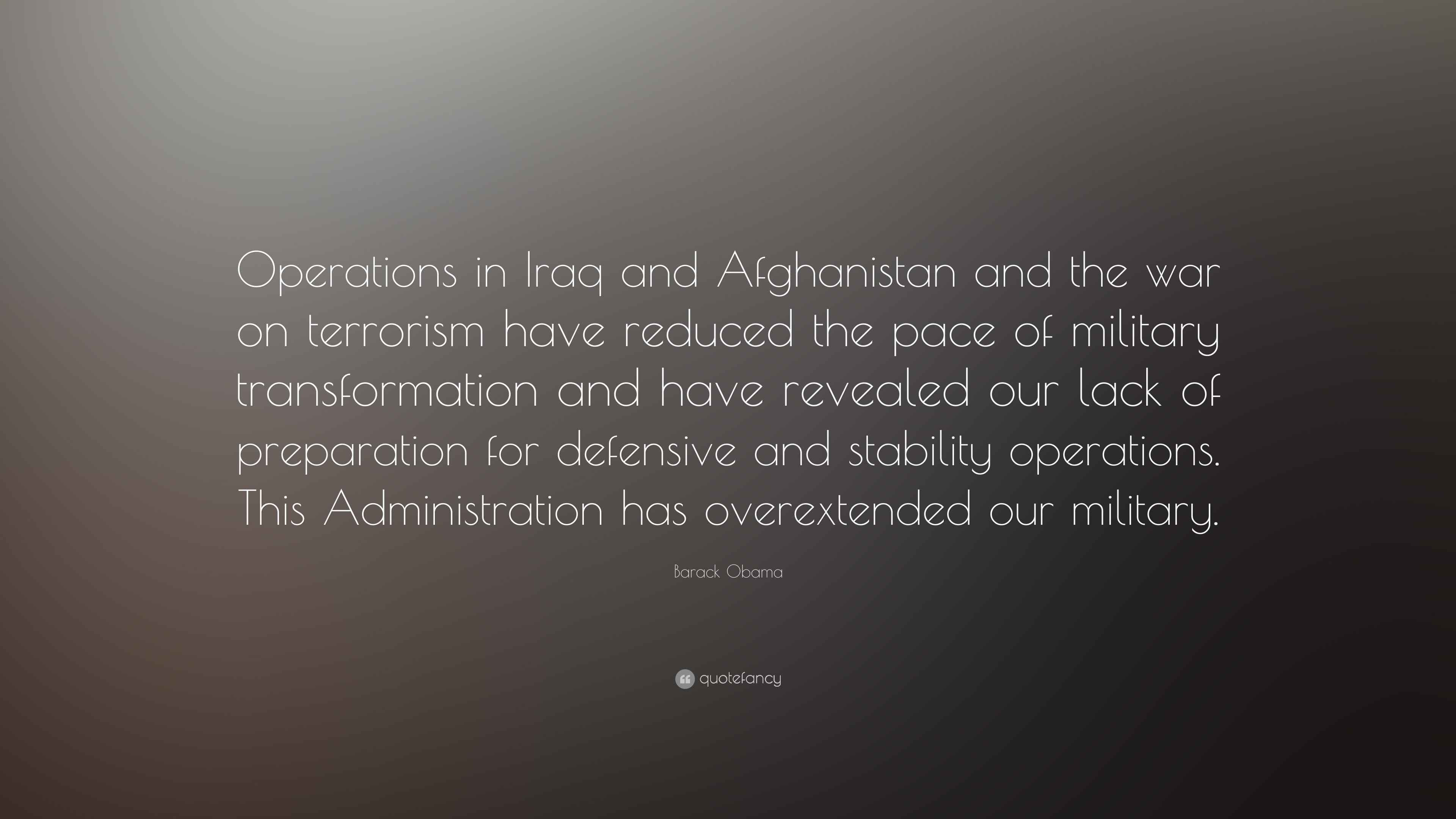 Barack Obama Quote: “Operations in Iraq and Afghanistan and the war on ...