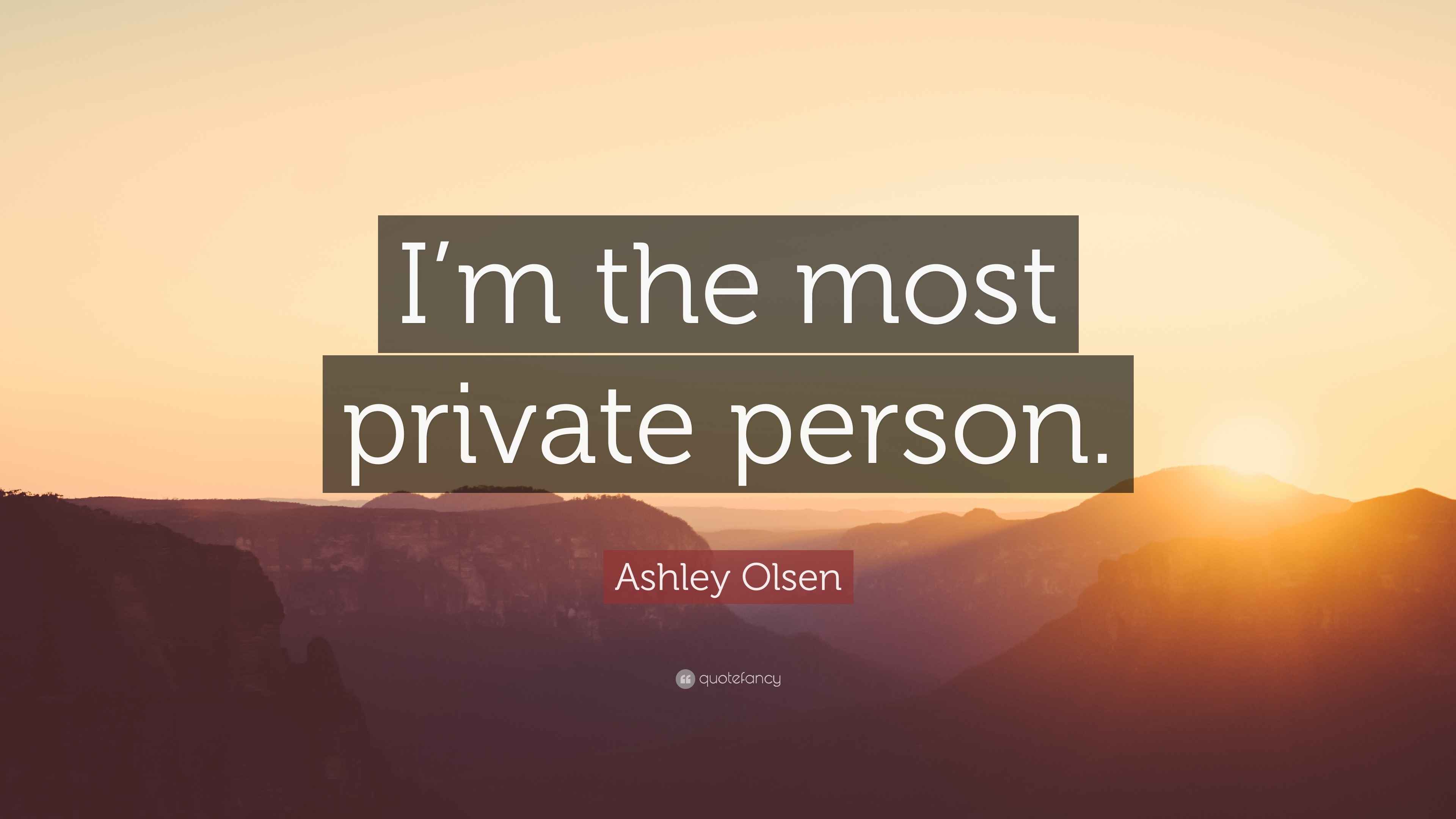 Ashley Olsen Quote: “I’m the most private person.”