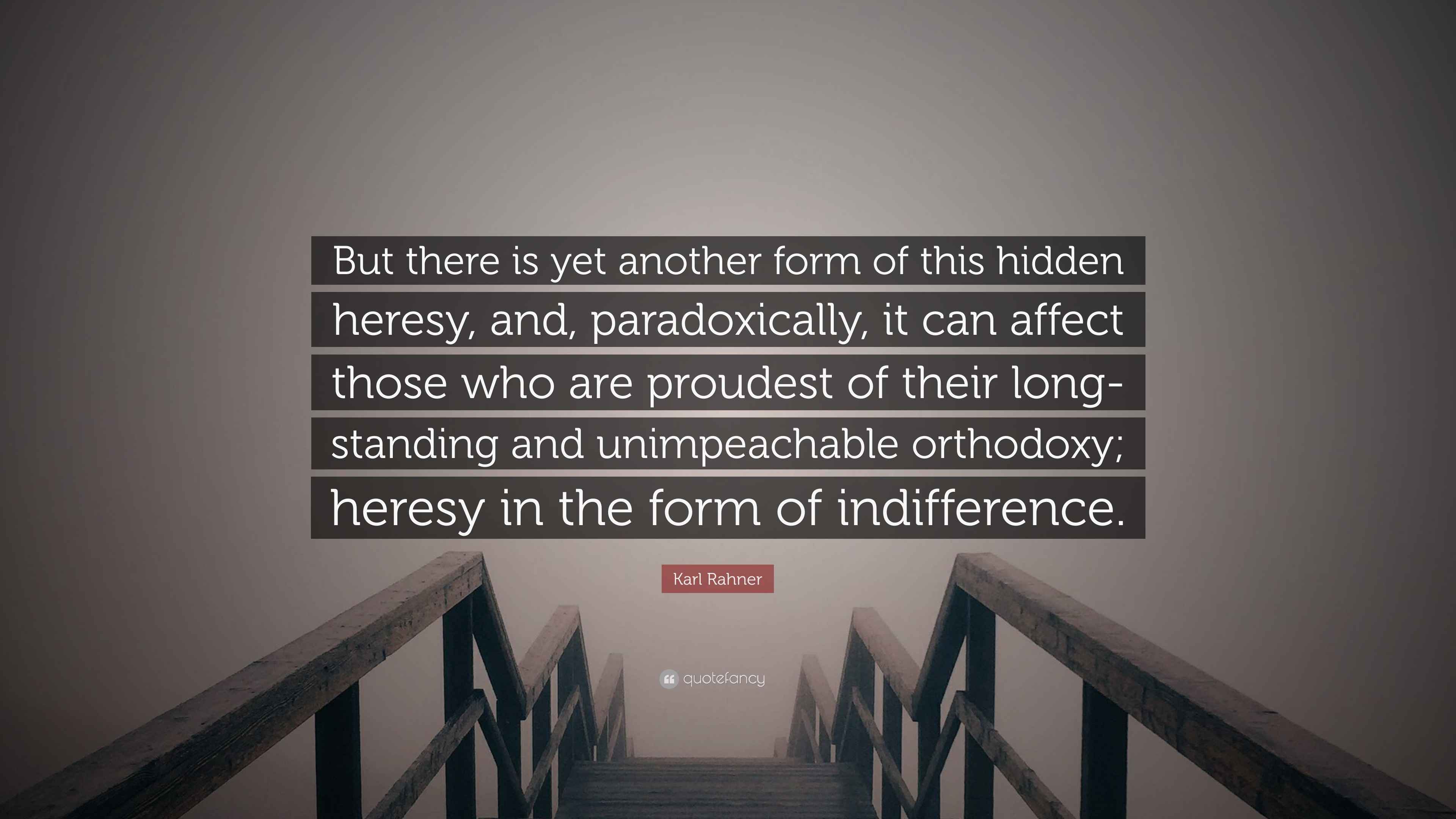 Karl Rahner Quote: “But there is yet another form of this hidden heresy ...